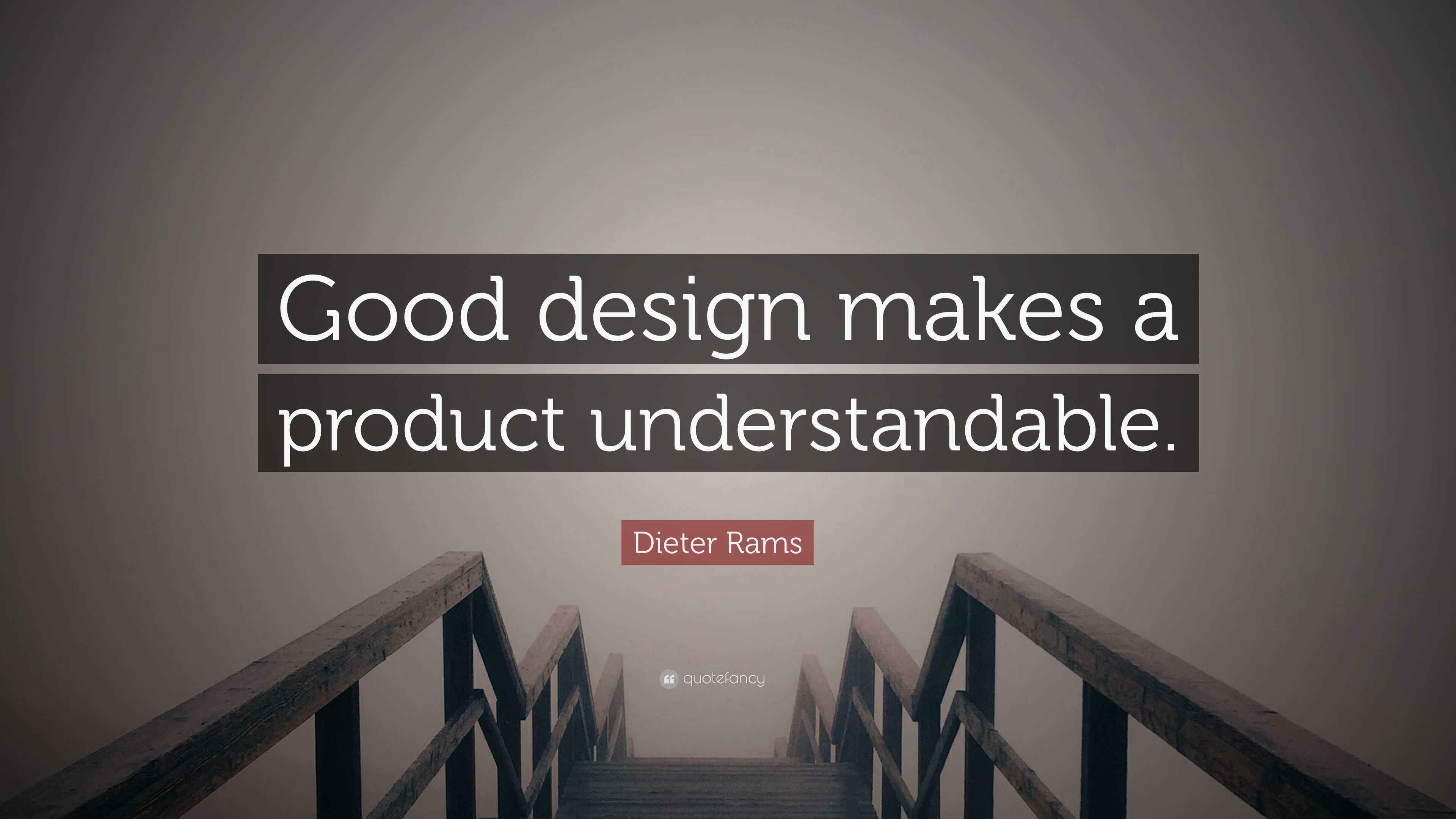 Dieter Rams Quote: “Good design makes a product understandable.”