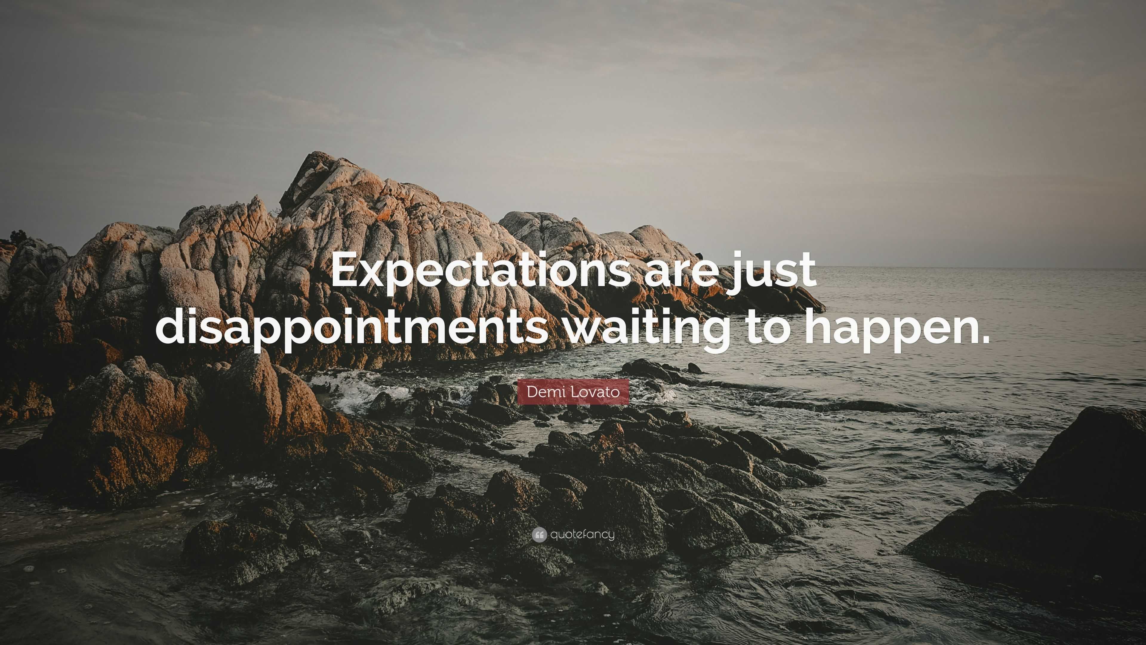 Demi Lovato Quote: “Expectations are just disappointments waiting to ...