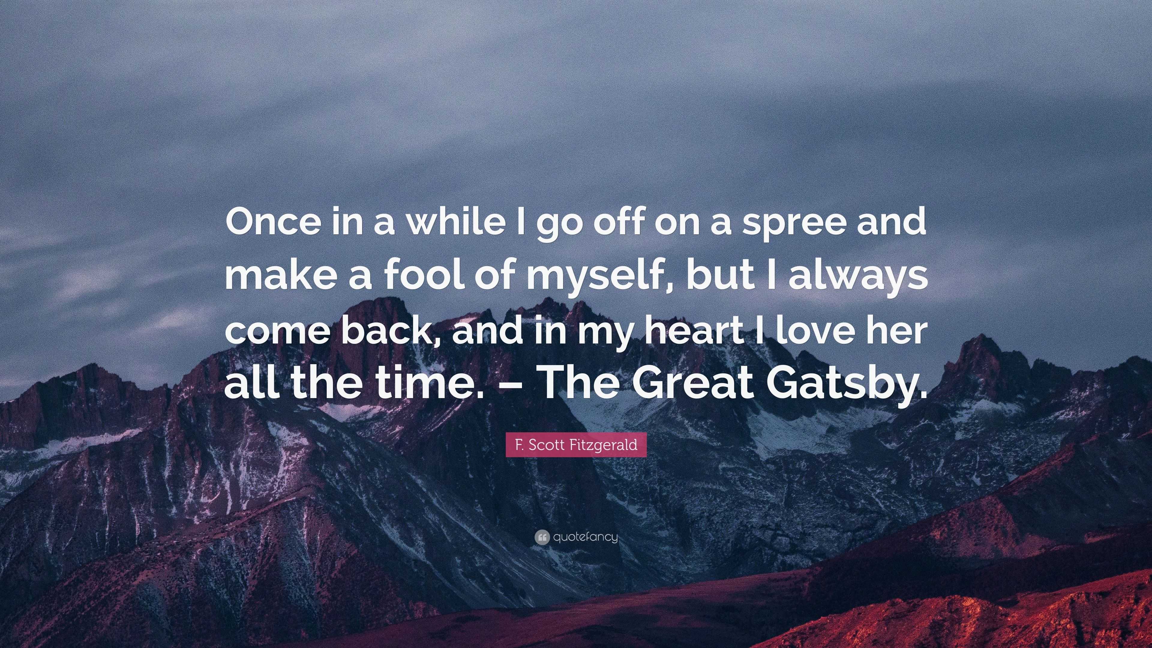 F. Scott Fitzgerald Quote: “Once in a while I go off on a spree and ...