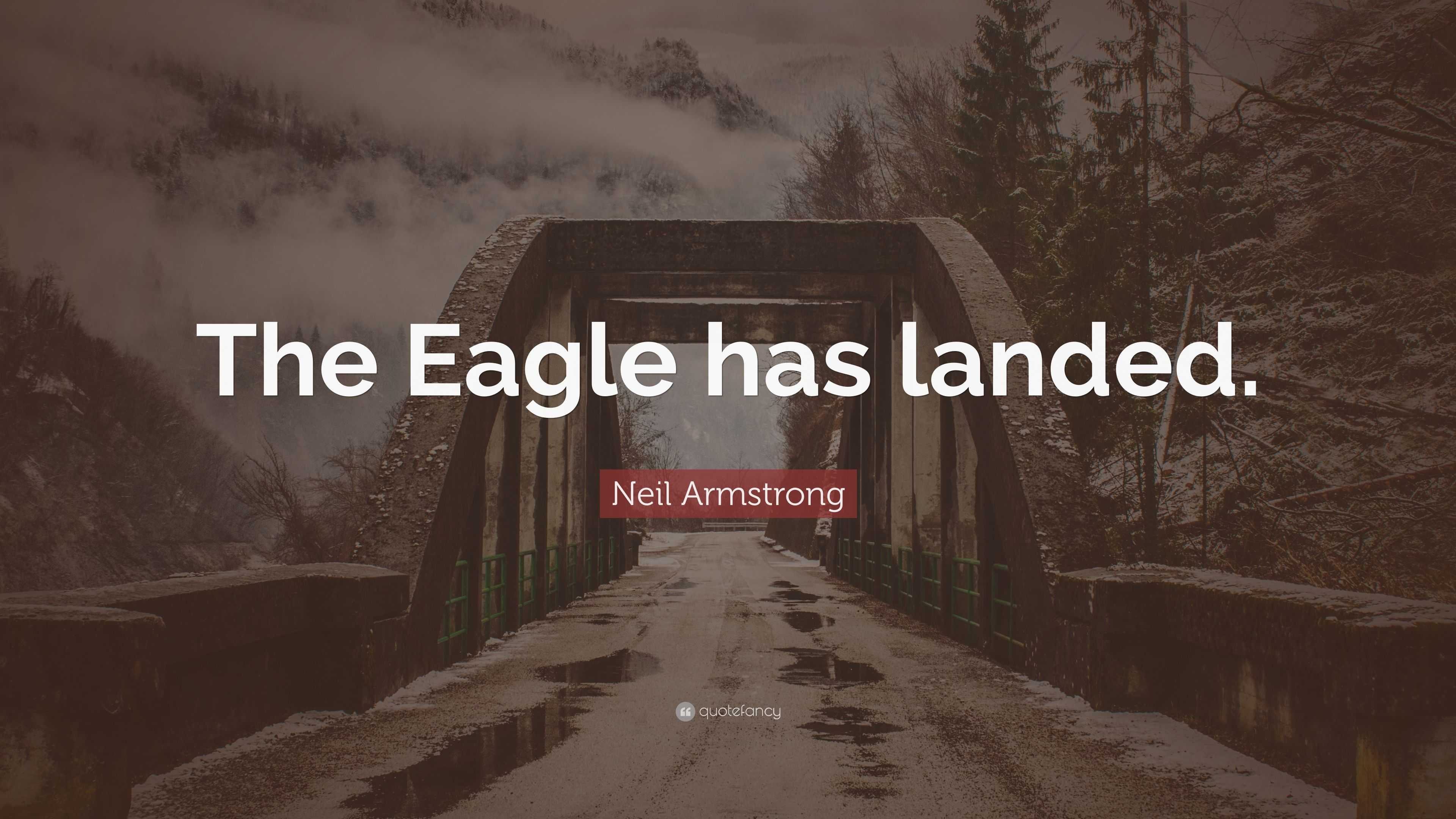 Neil Armstrong Quote: “The Eagle has landed.”
