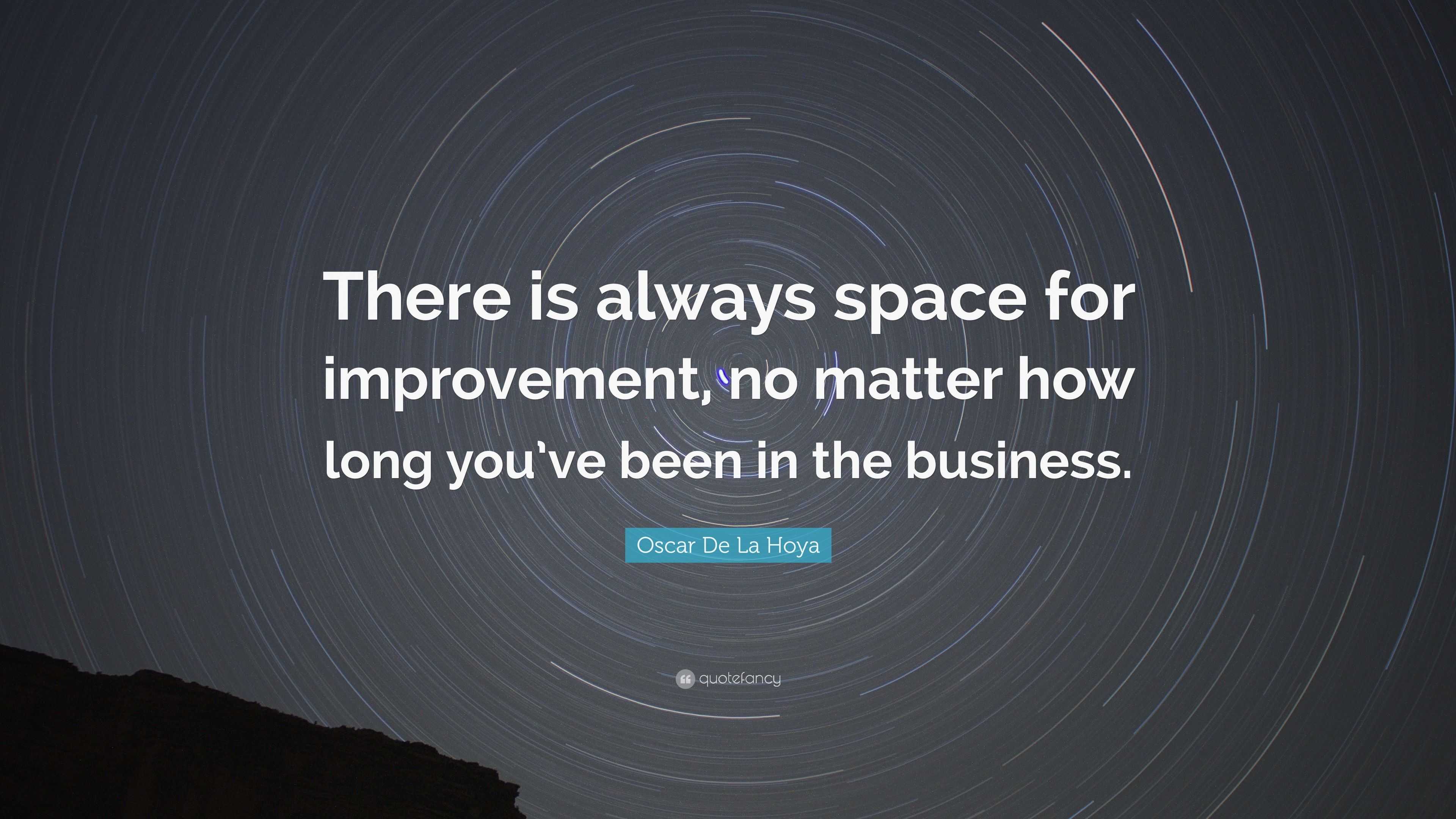 Oscar De La Hoya Quote: “There is always space for improvement, no ...