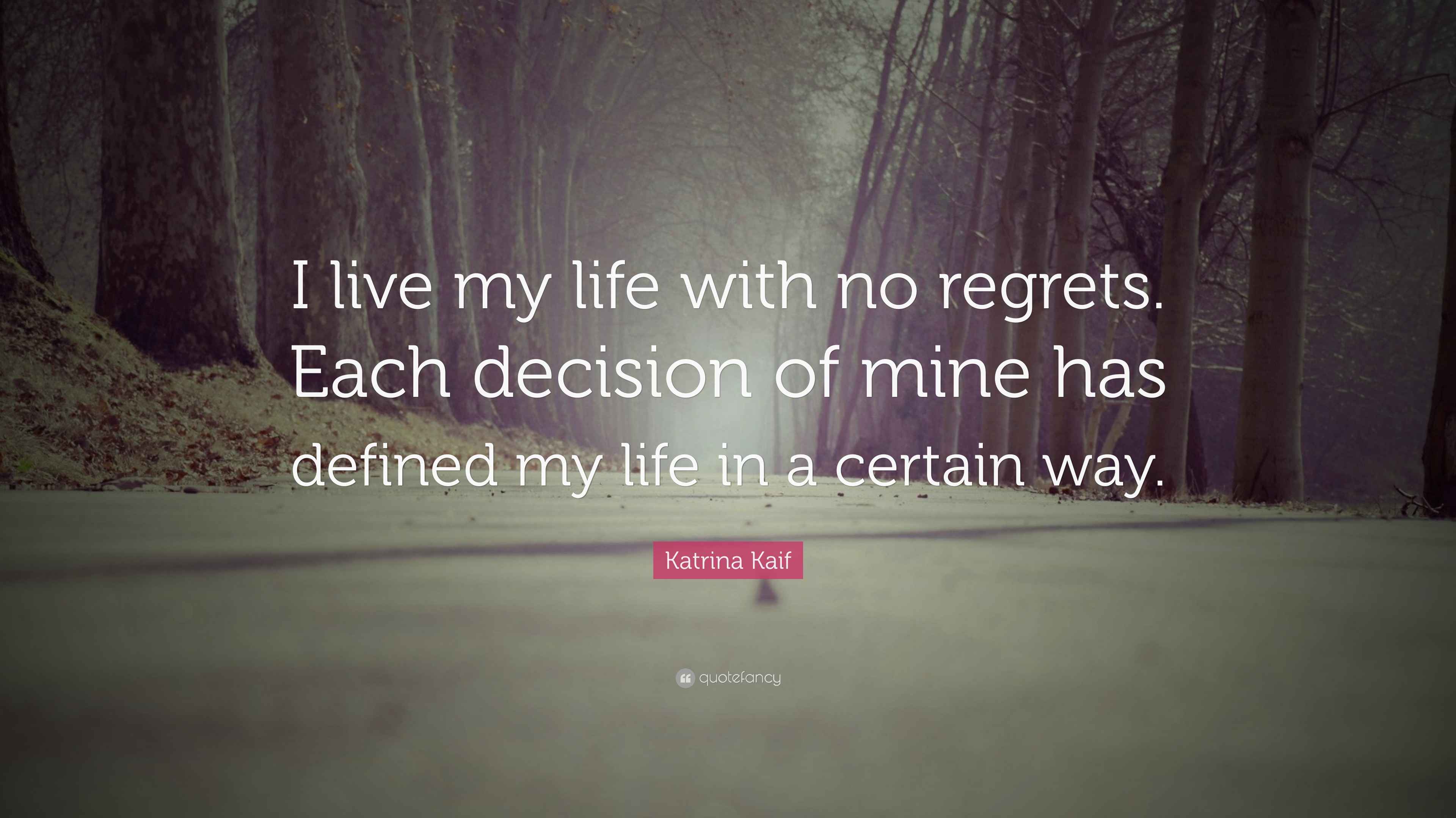 Katrina Kaif Quote: “I live my life with no regrets. Each decision of ...