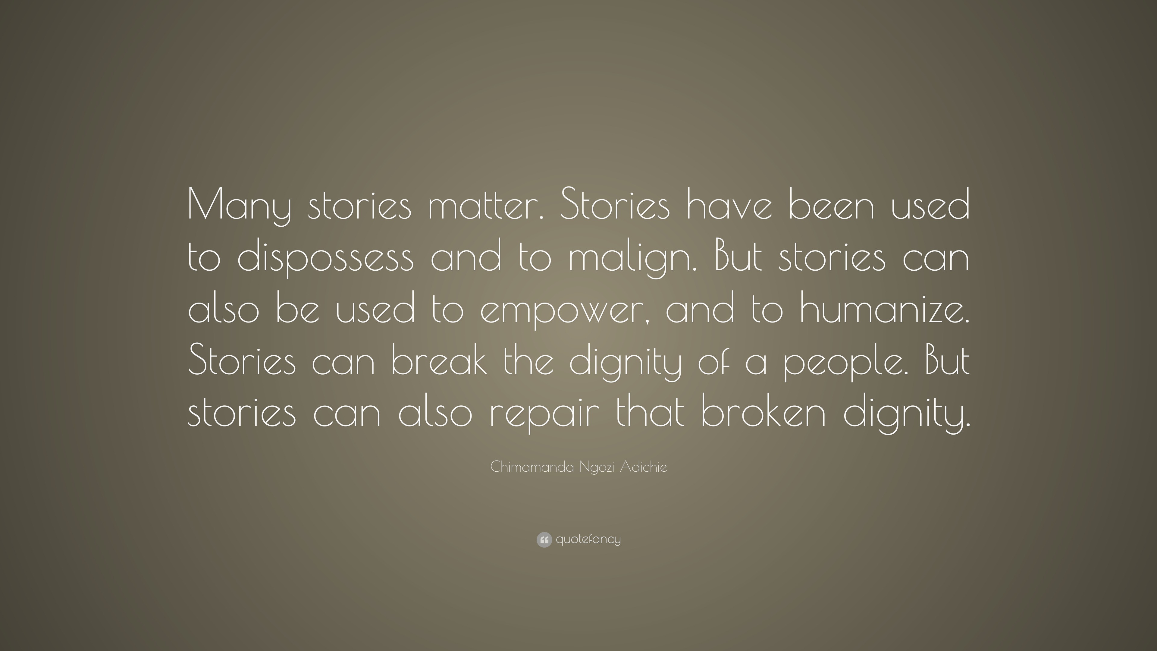 Chimamanda Ngozi Adichie Quote: “Many stories matter. Stories have been ...