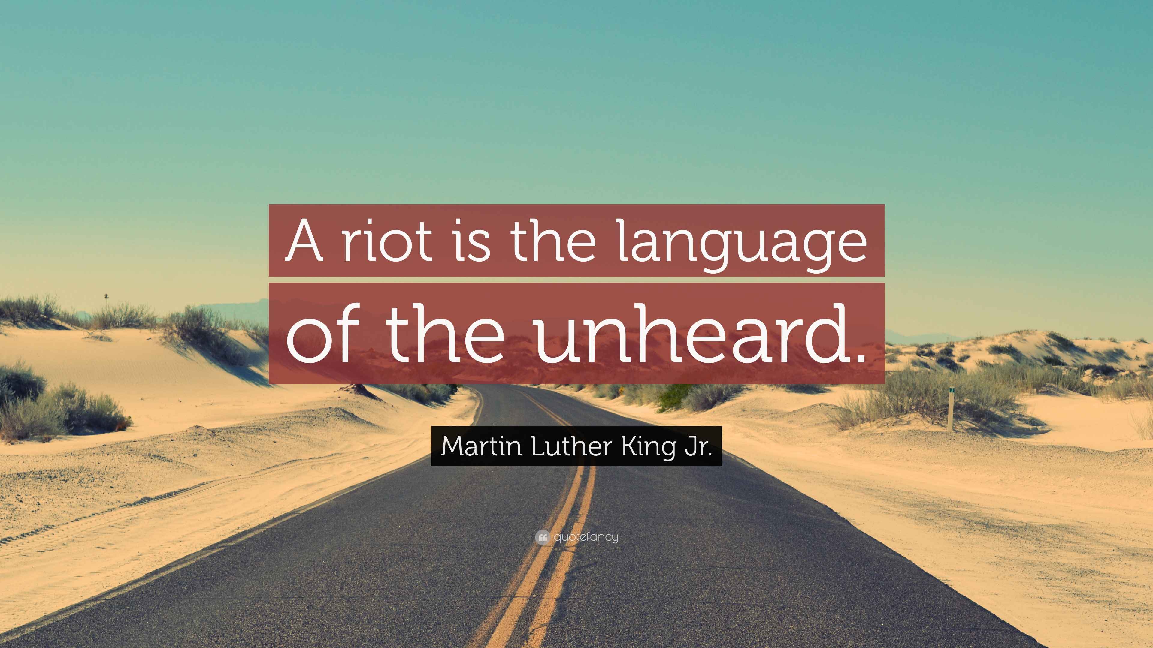 Martin Luther King Jr. Quote: “A riot is the language of the unheard.”