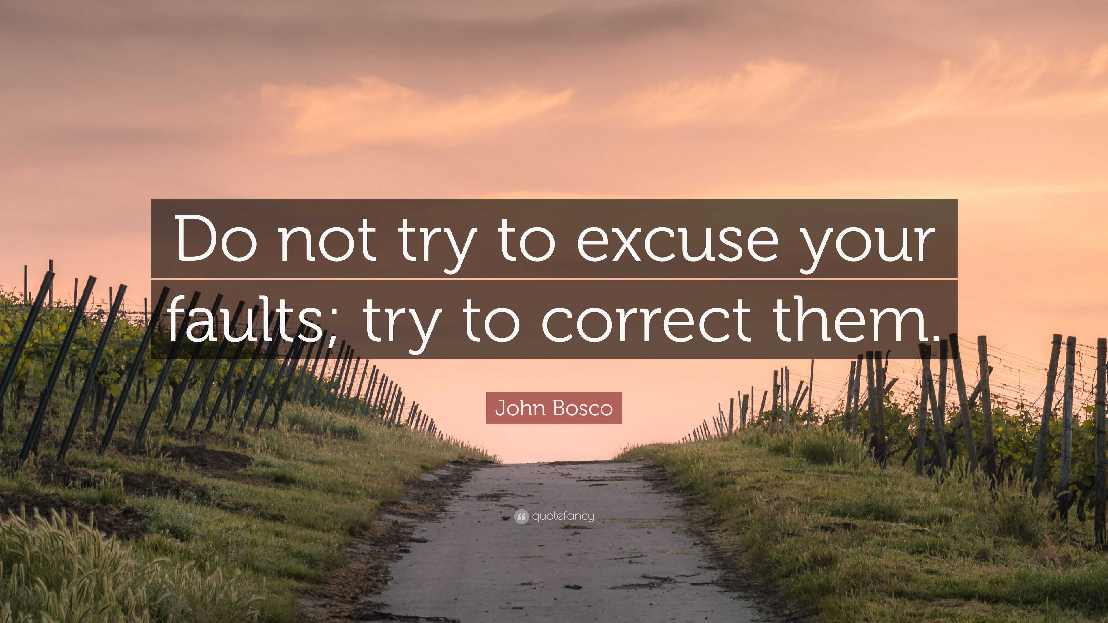 John Bosco Quote: “Do not try to excuse your faults; try to correct them.”