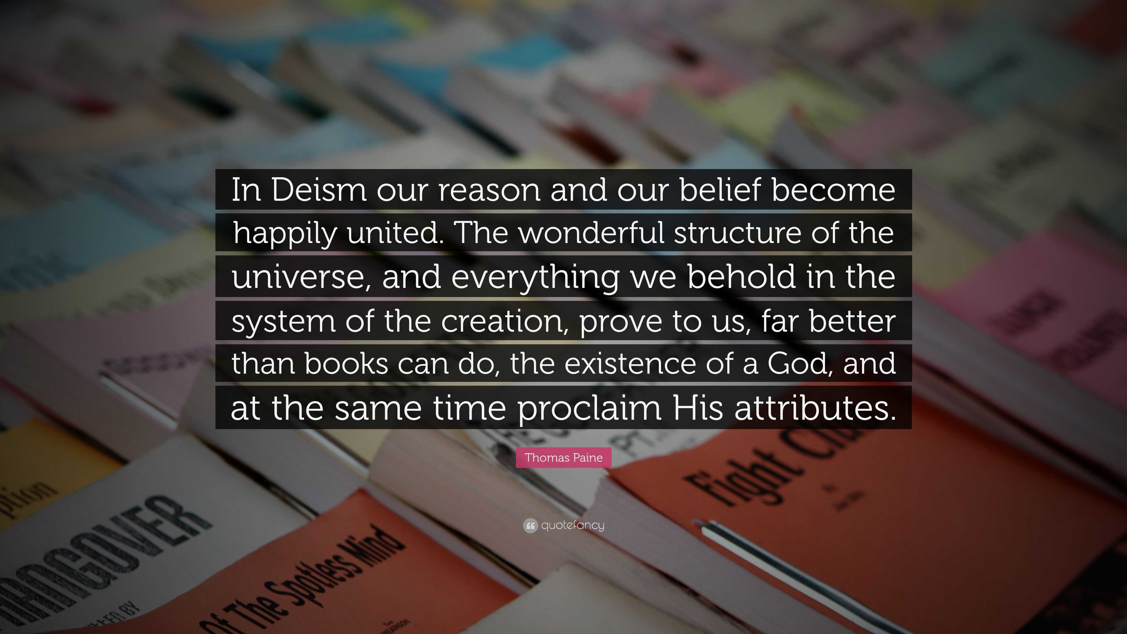 Thomas Paine Quote: “In Deism our reason and our belief become happily ...
