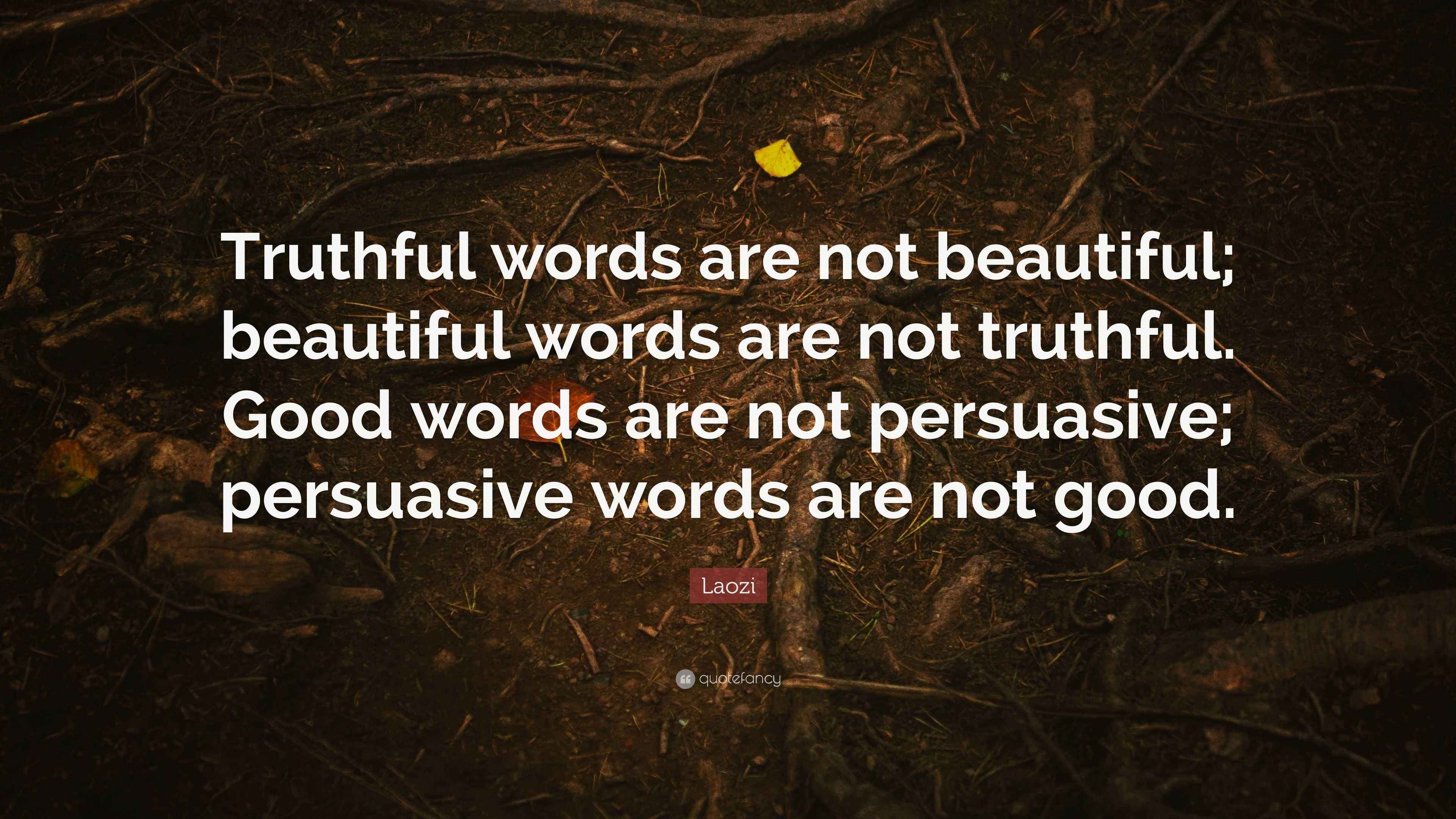 Laozi Quote: “Truthful words are not beautiful; beautiful words are not ...