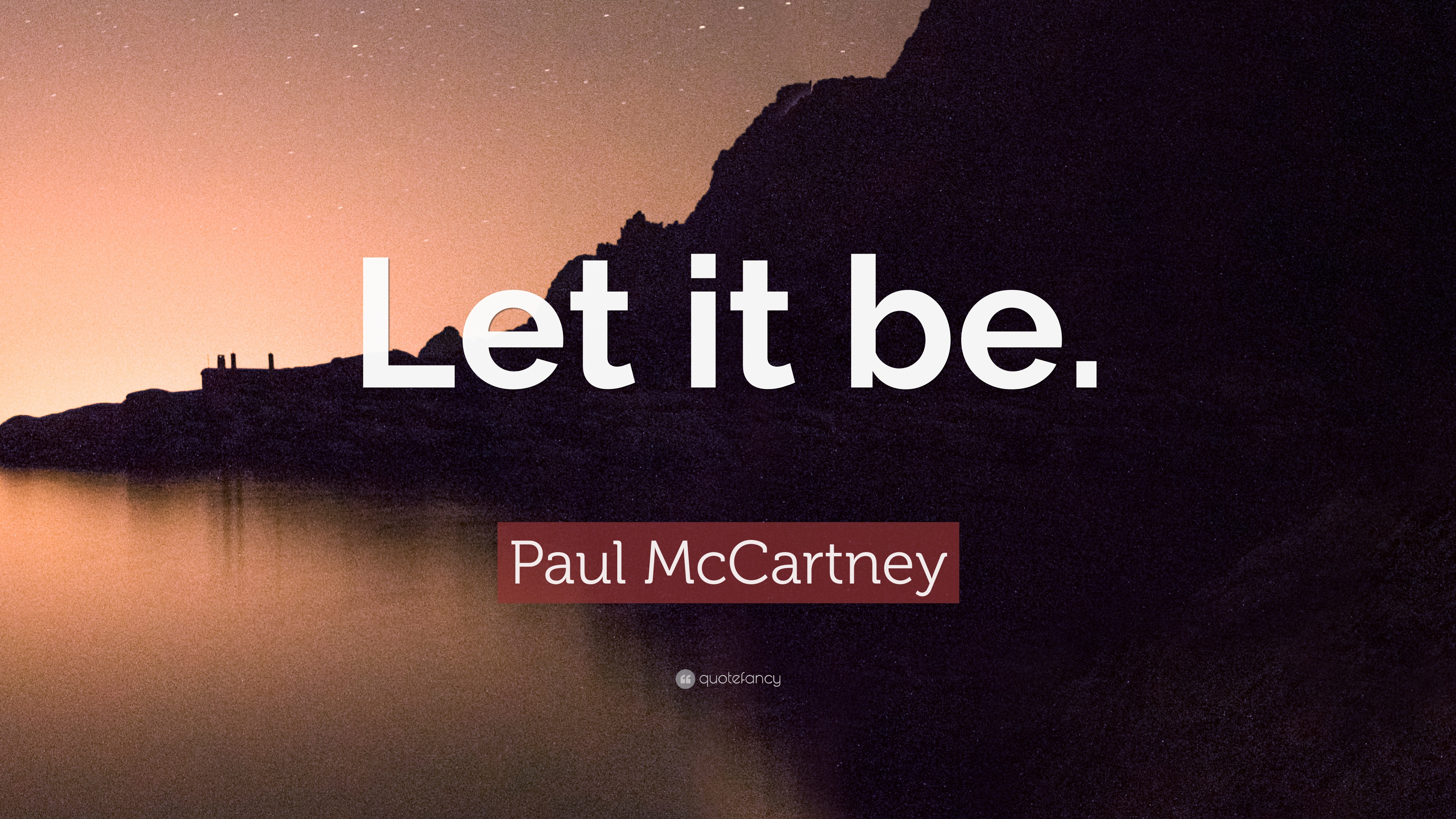Paul McCartney Quote: “Let it be.”