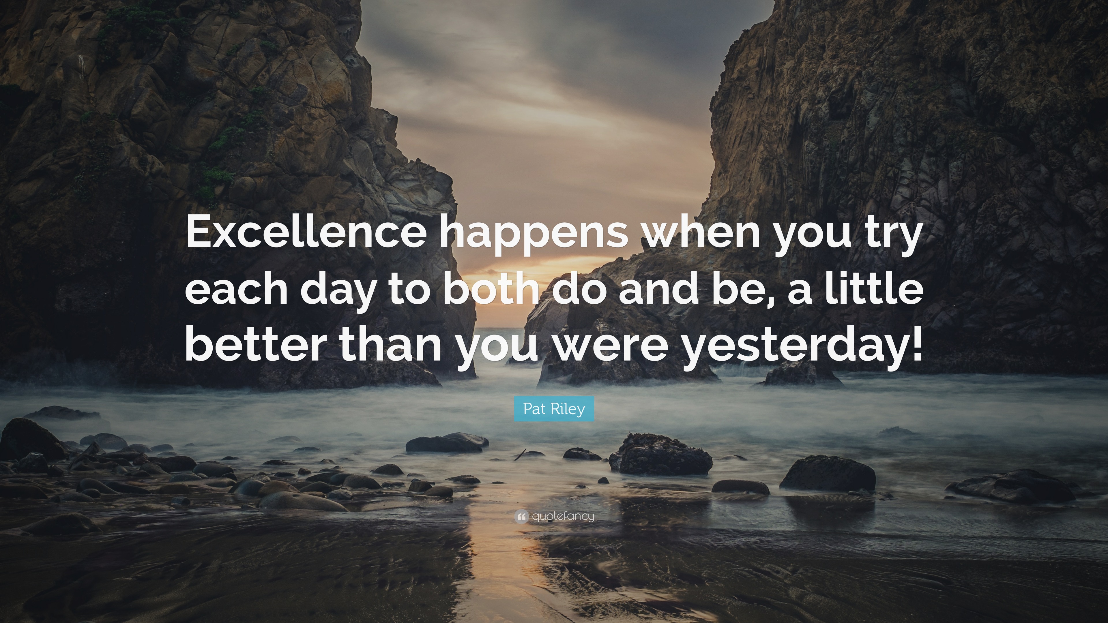 Pat Riley Quote: “Excellence happens when you try each day to both do ...