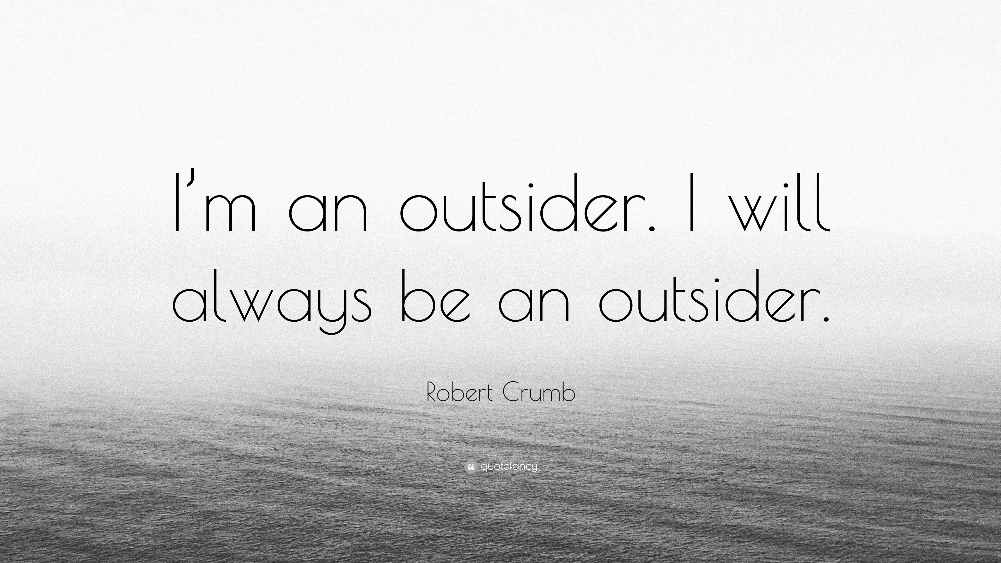 Robert Crumb Quote: “I’m an outsider. I will always be an outsider.”