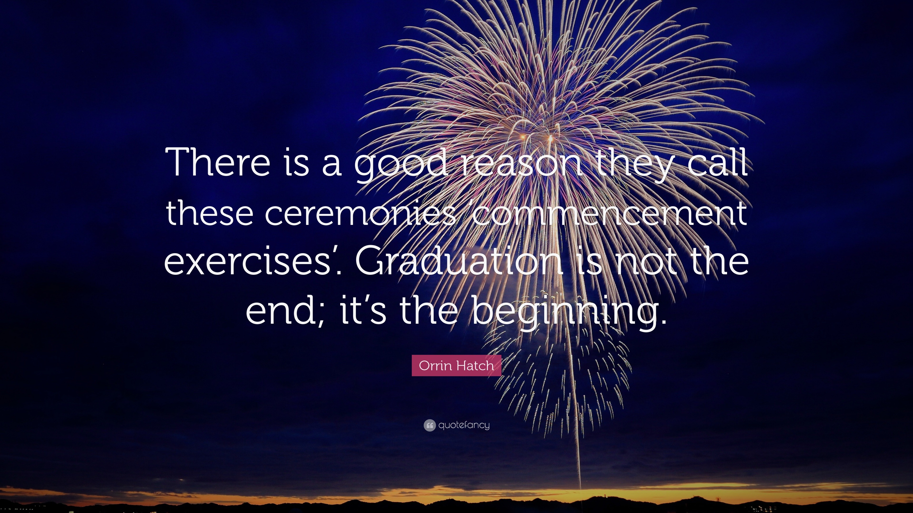 Orrin Hatch Quote: “There is a good reason they call these ceremonies ...