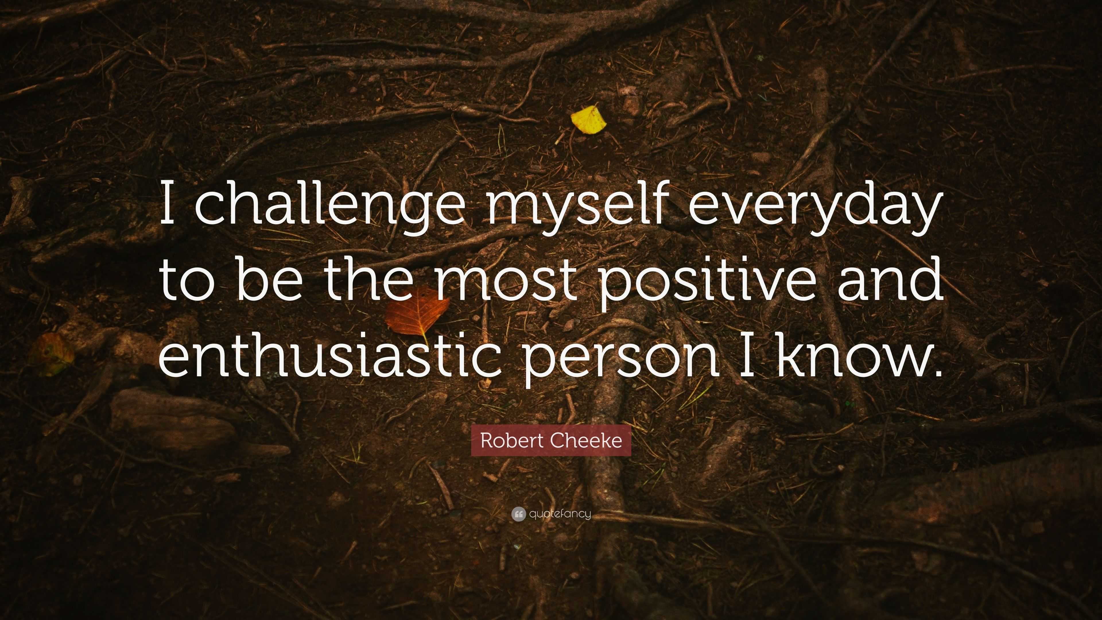 Robert Cheeke Quote: “I challenge myself everyday to be the most ...