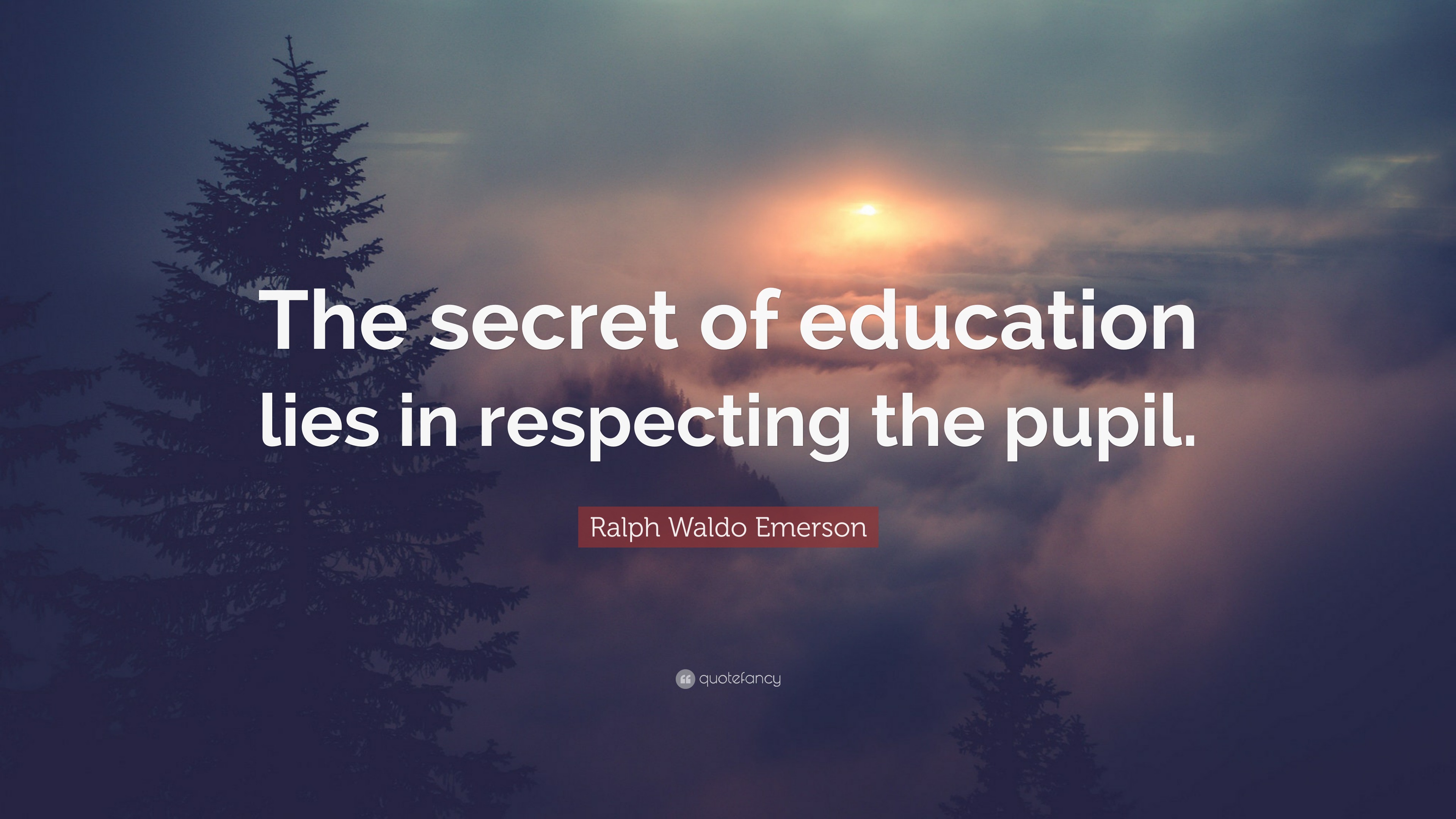 Ralph Waldo Emerson Quote: “The secret of education lies in respecting ...