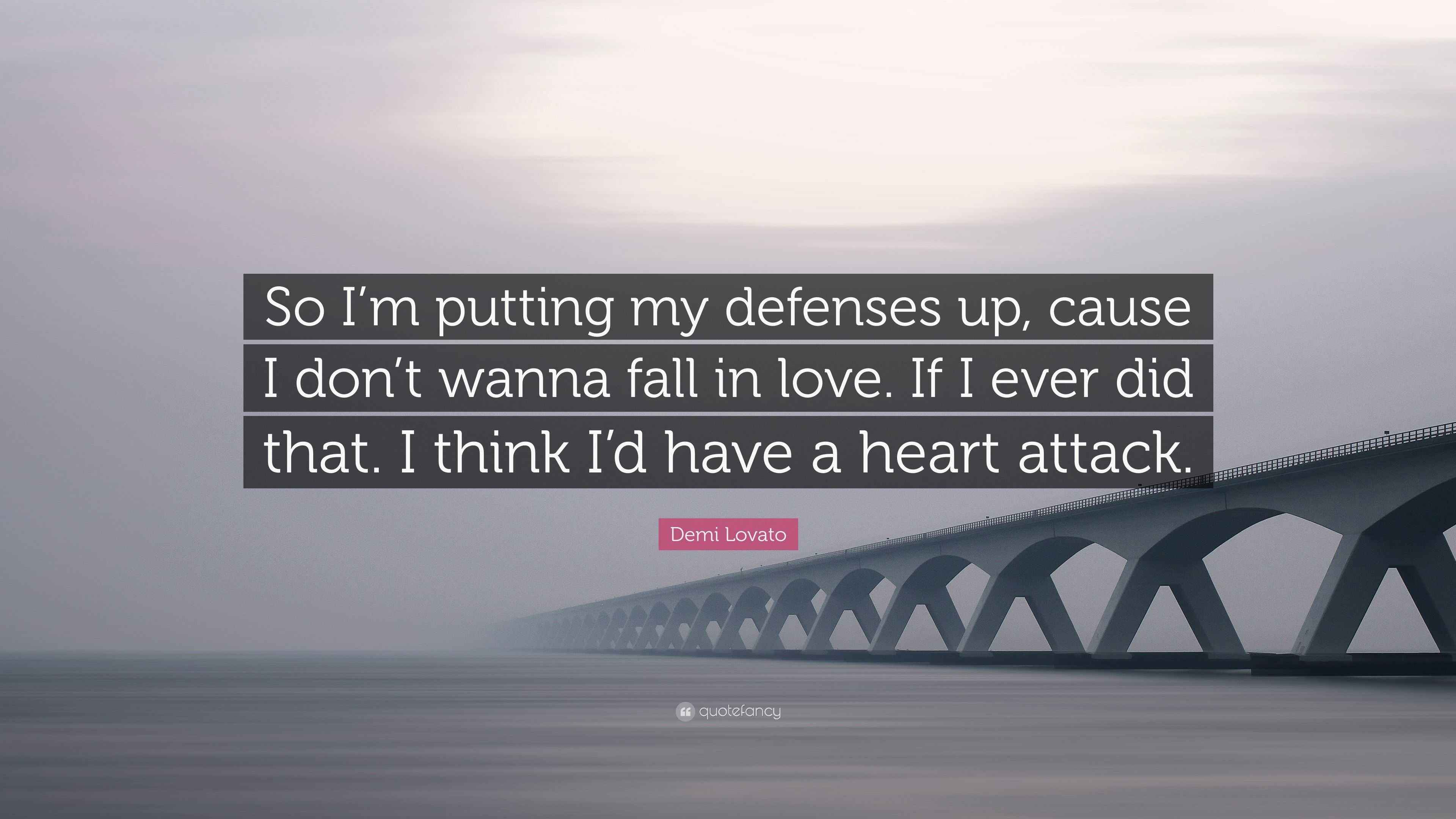 Demi Lovato Quote So I m Putting My Defenses Up Cause I Don t Wanna