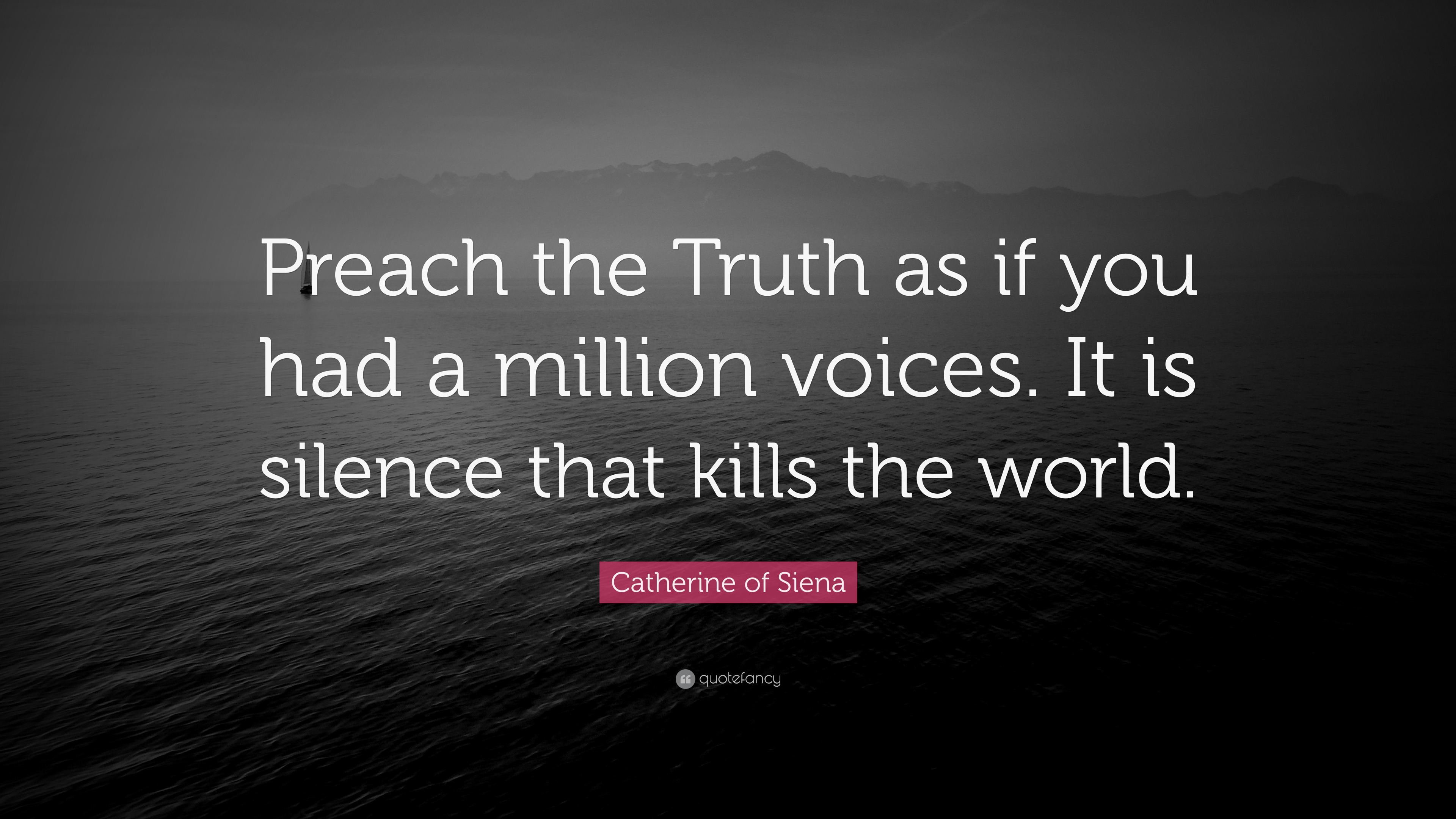 Catherine of Siena Quote: “Preach the Truth as if you had a million ...