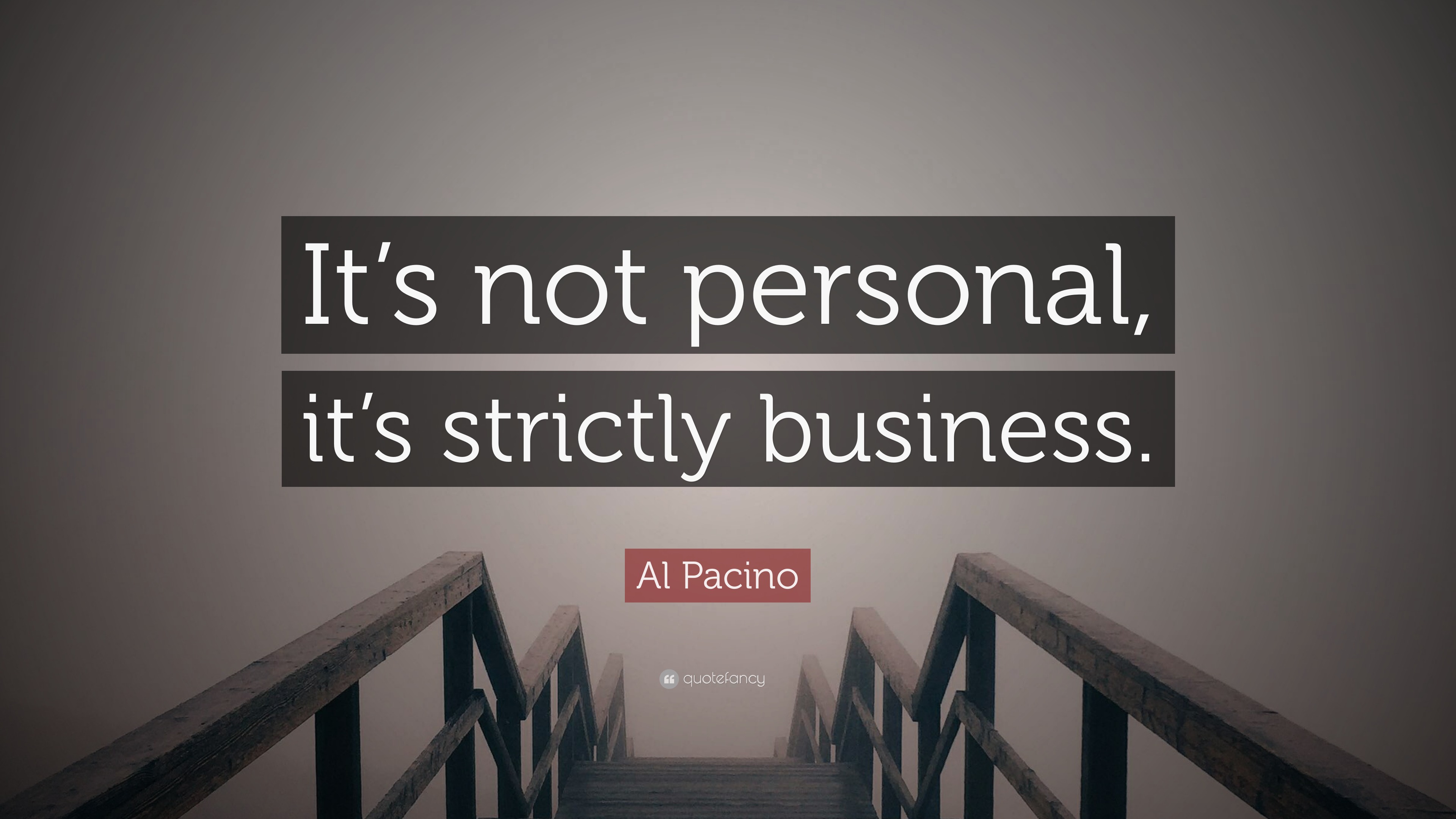 Al Pacino Quote: “It’s not personal, it’s strictly business.”