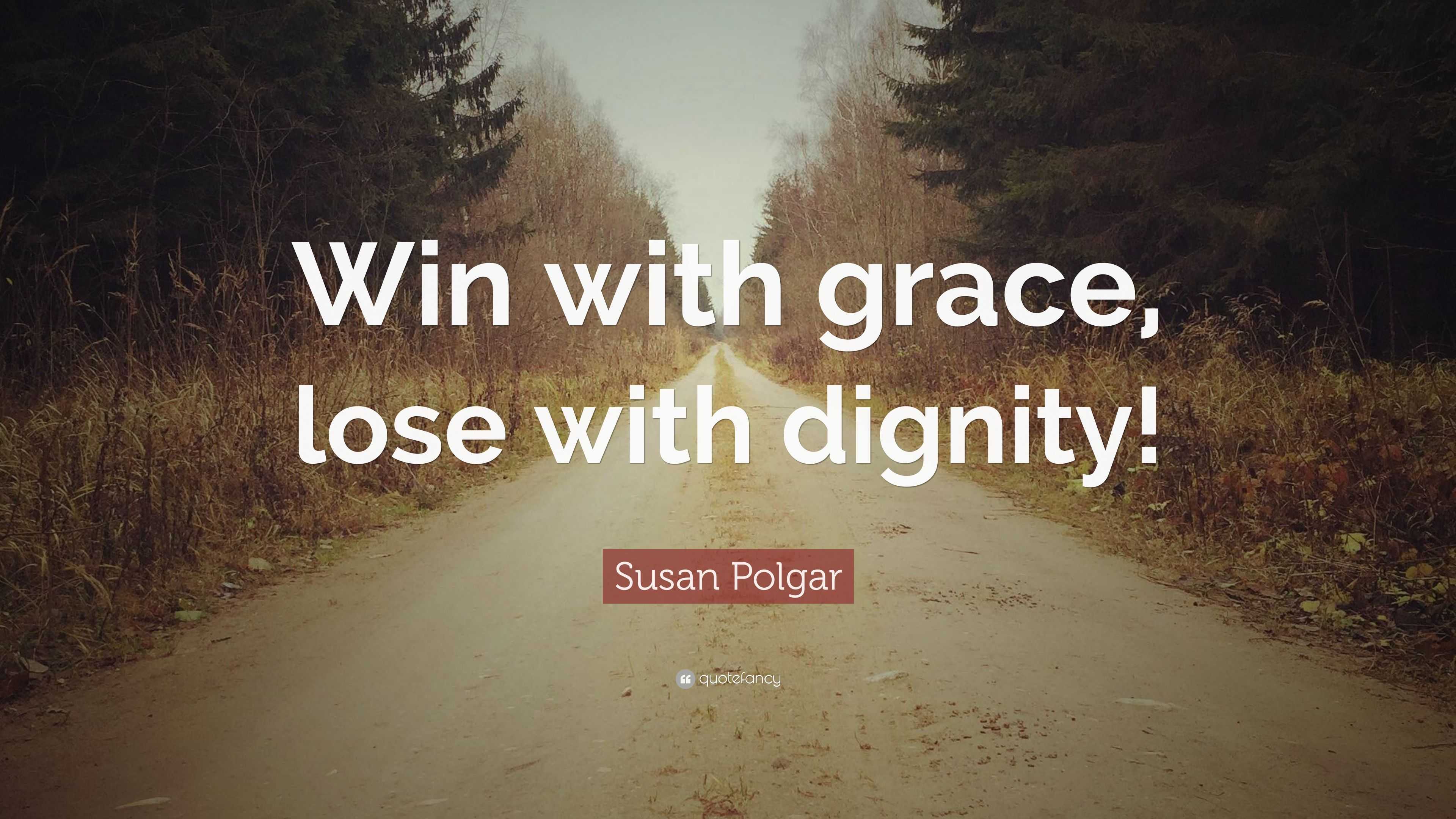 Susan Polgar Quote: “Win with grace, lose with dignity!”