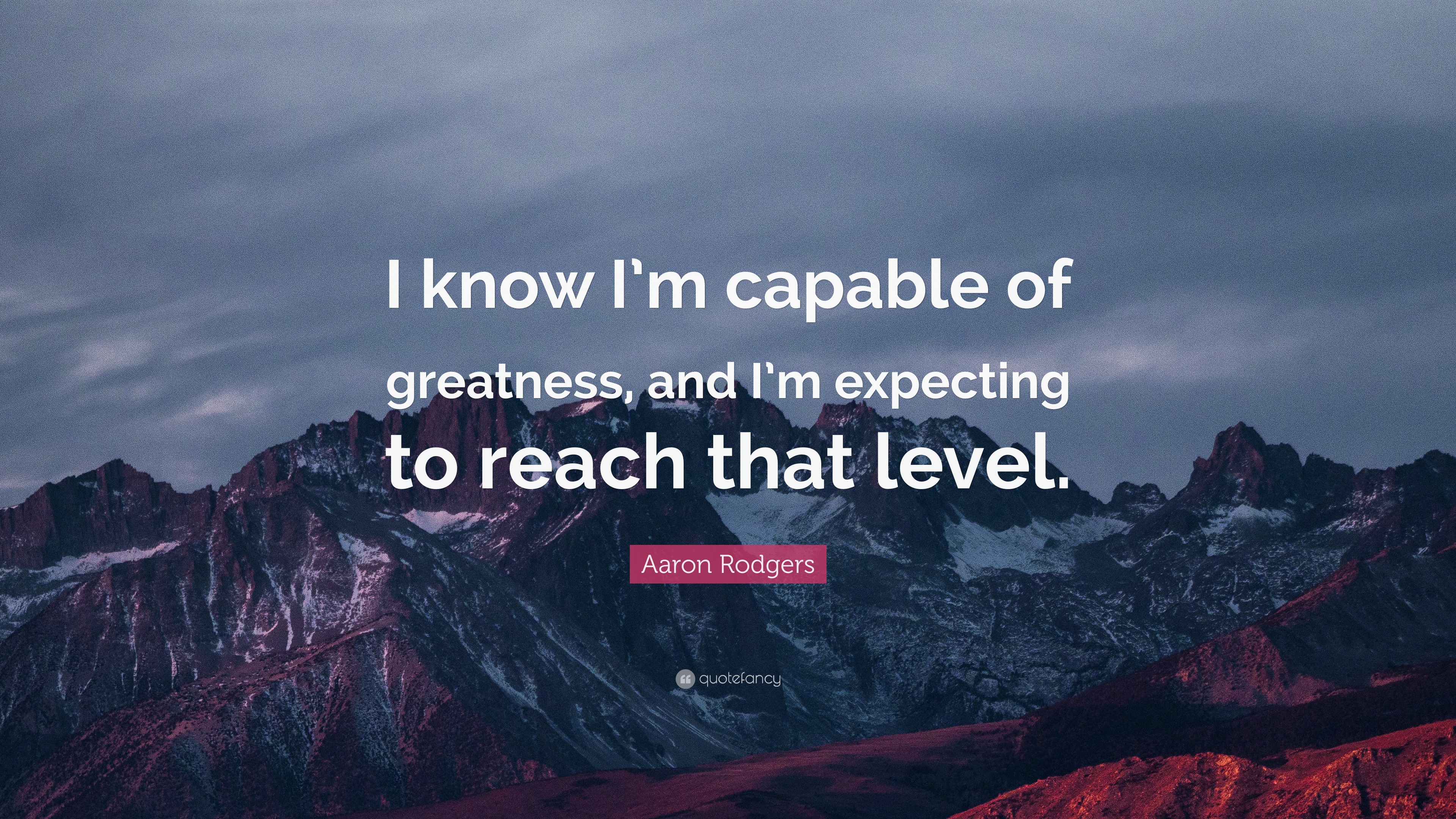Aaron Rodgers Quote: “I know I’m capable of greatness, and I’m ...
