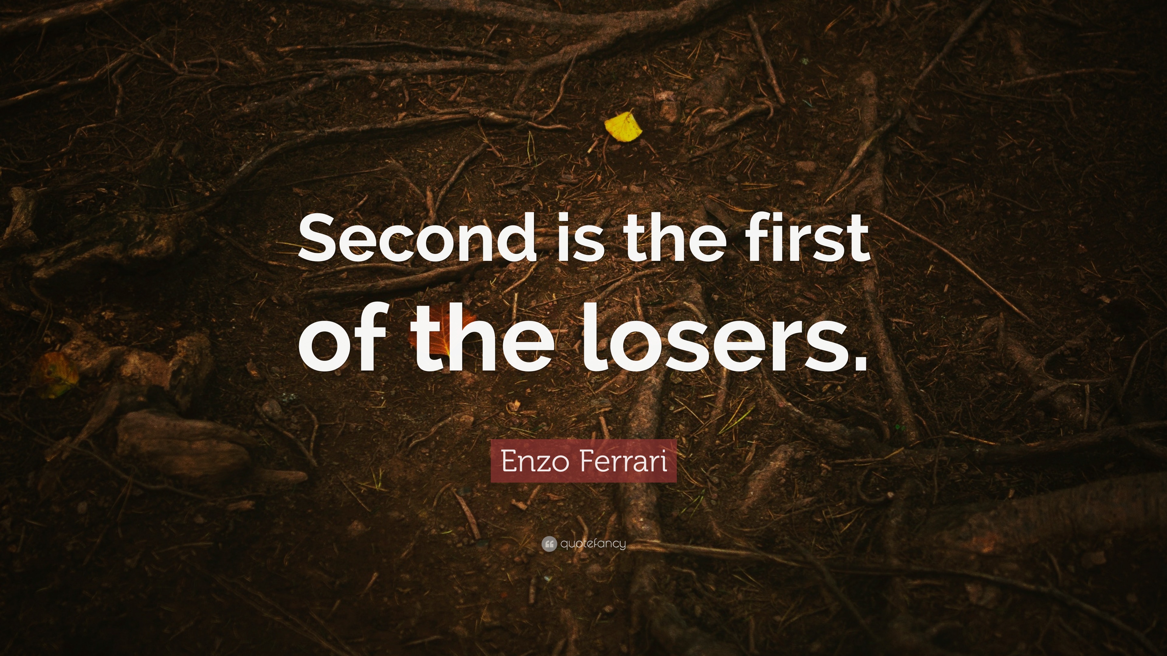Enzo Ferrari Quote: “Second is the first of the losers.”