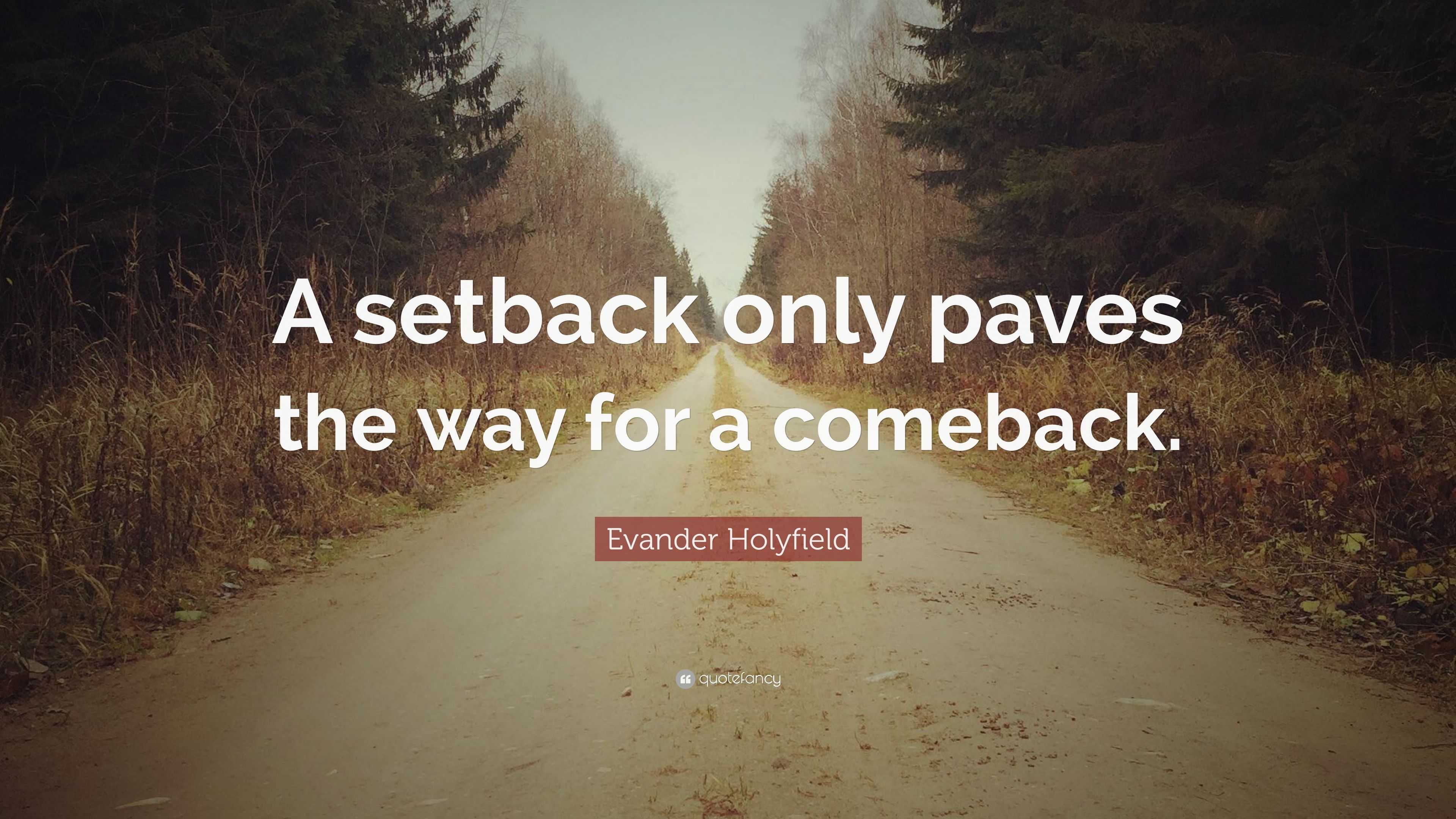 Evander Holyfield Quote: “A setback only paves the way for a comeback.”