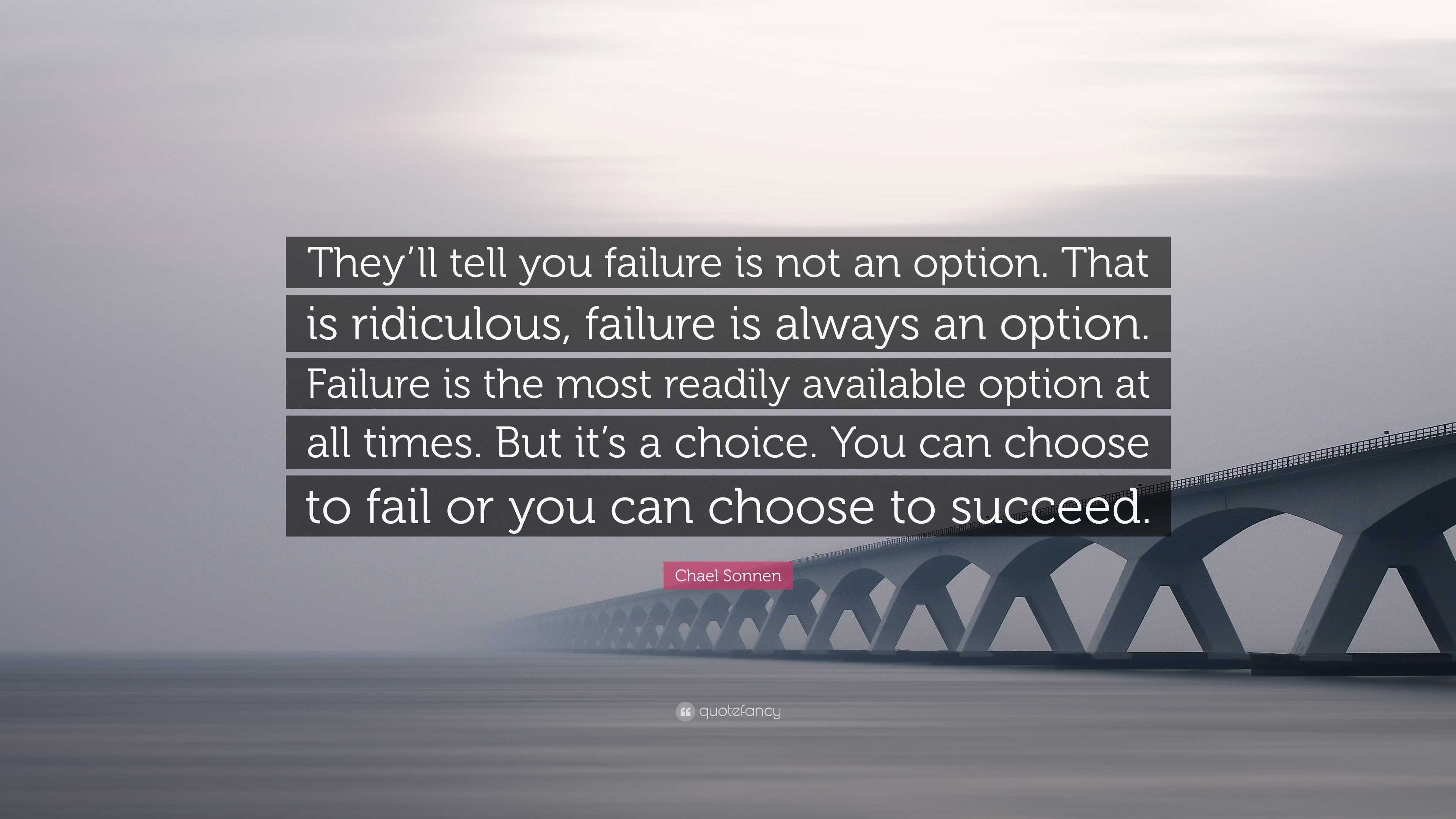 Chael Sonnen Quote: “They’ll tell you failure is not an option. That is ...