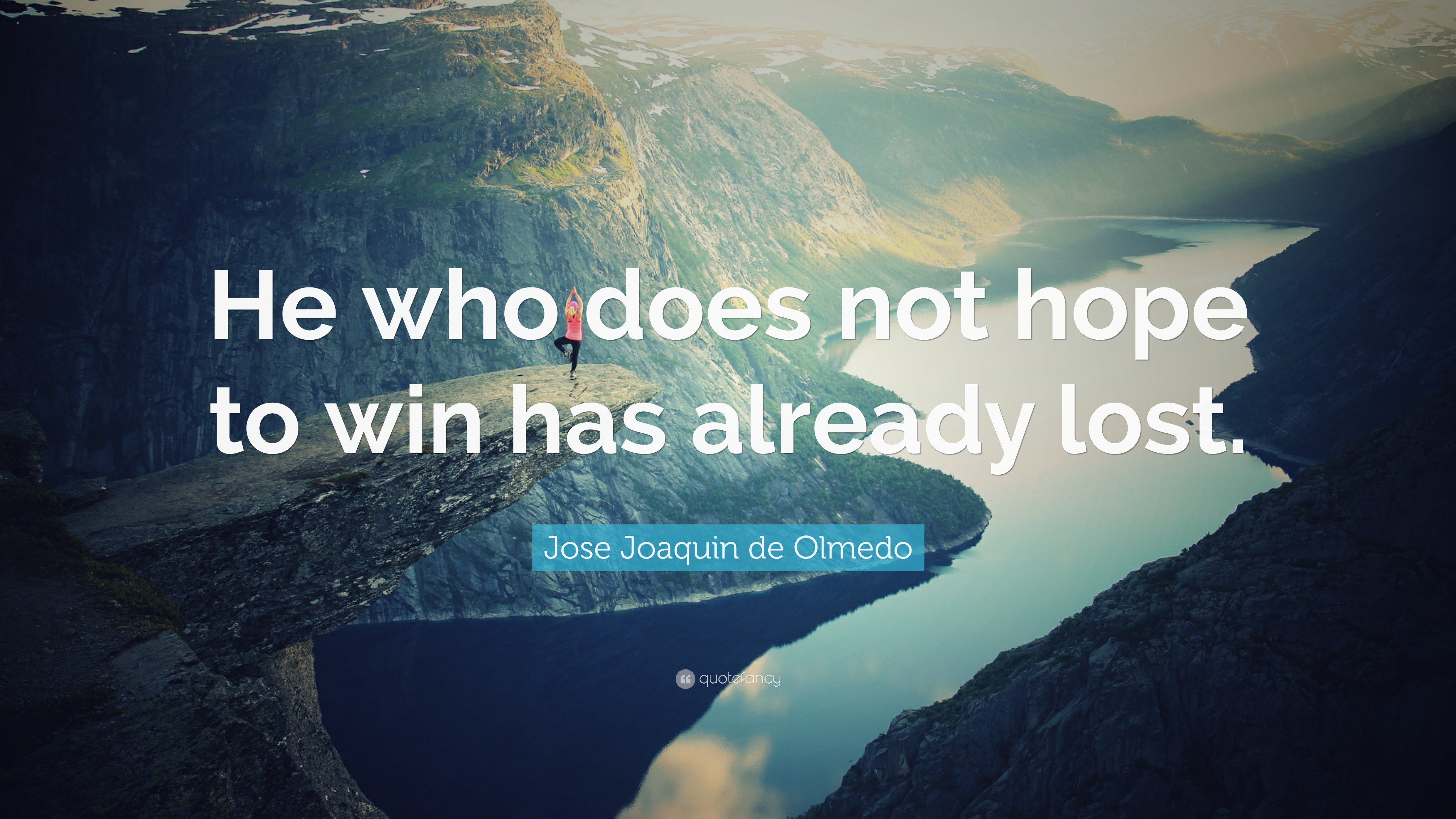 Jose Joaquin de Olmedo Quote: “He who does not hope to win has already ...