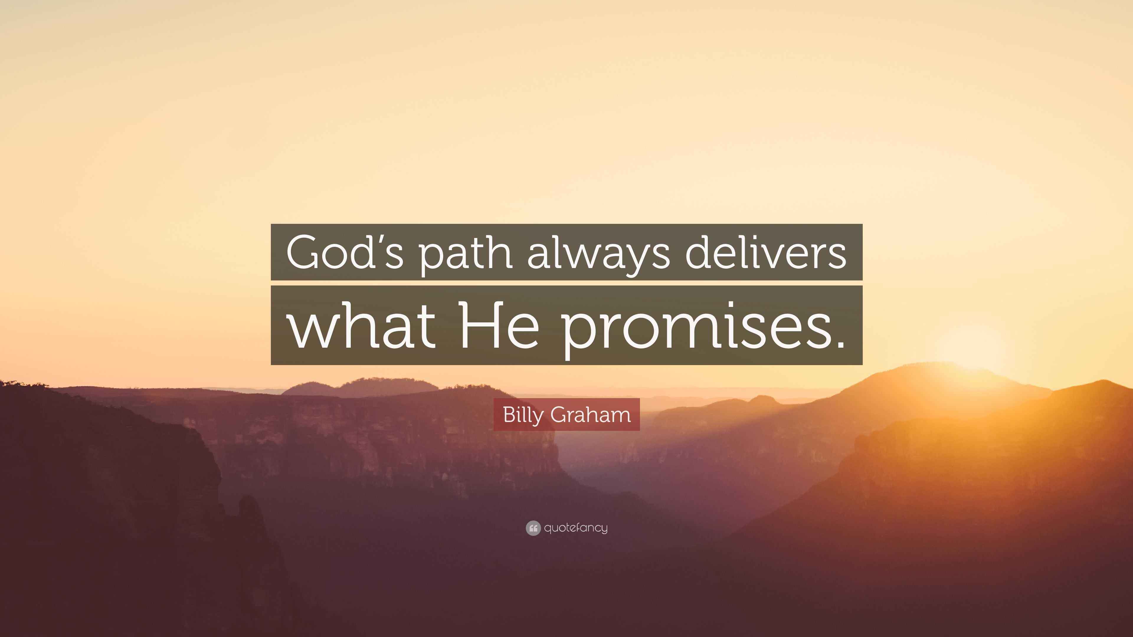 Billy Graham Quote: “God’s path always delivers what He promises.”