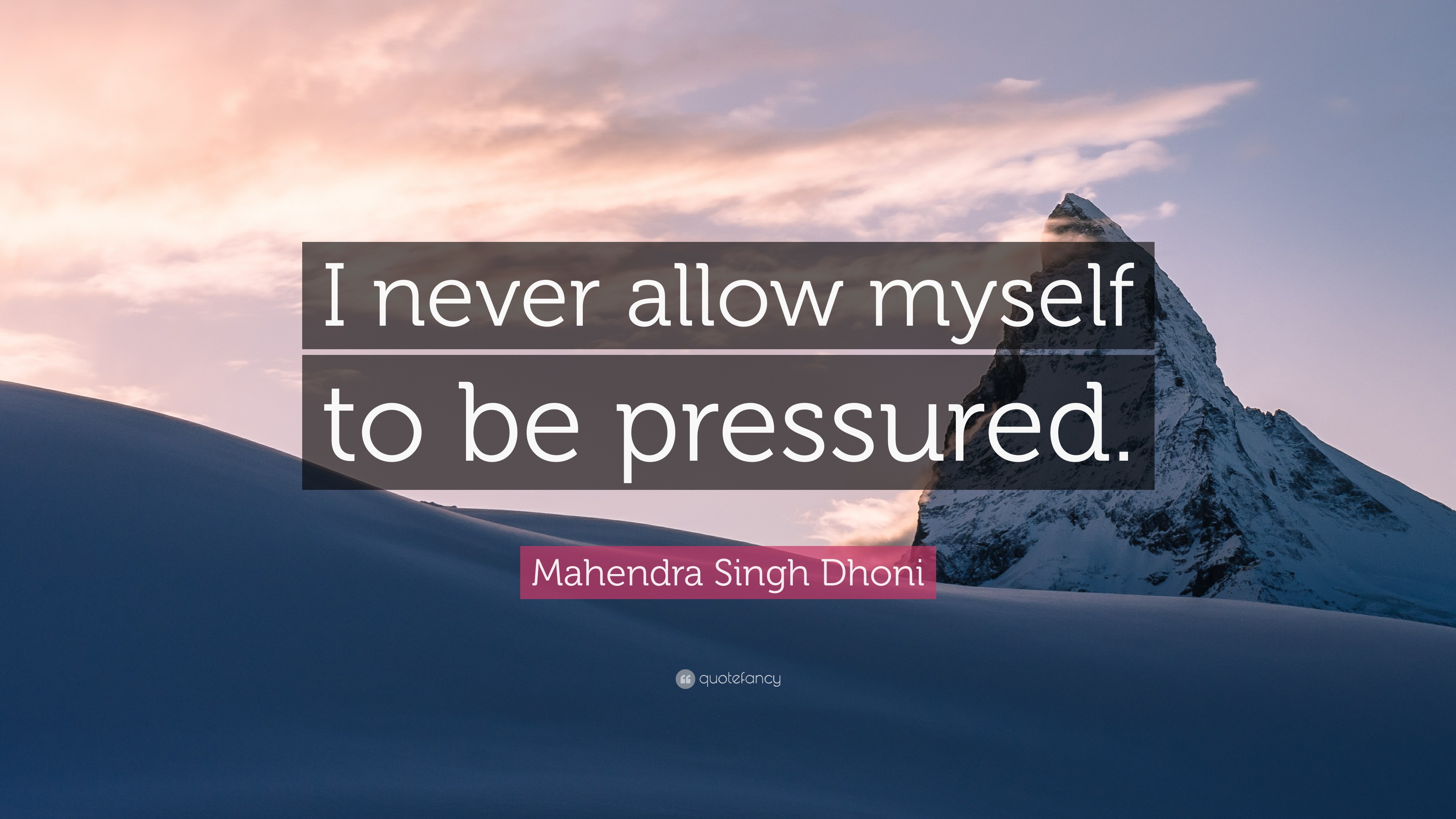 Mahendra Singh Dhoni Quote: “I never allow myself to be pressured.”