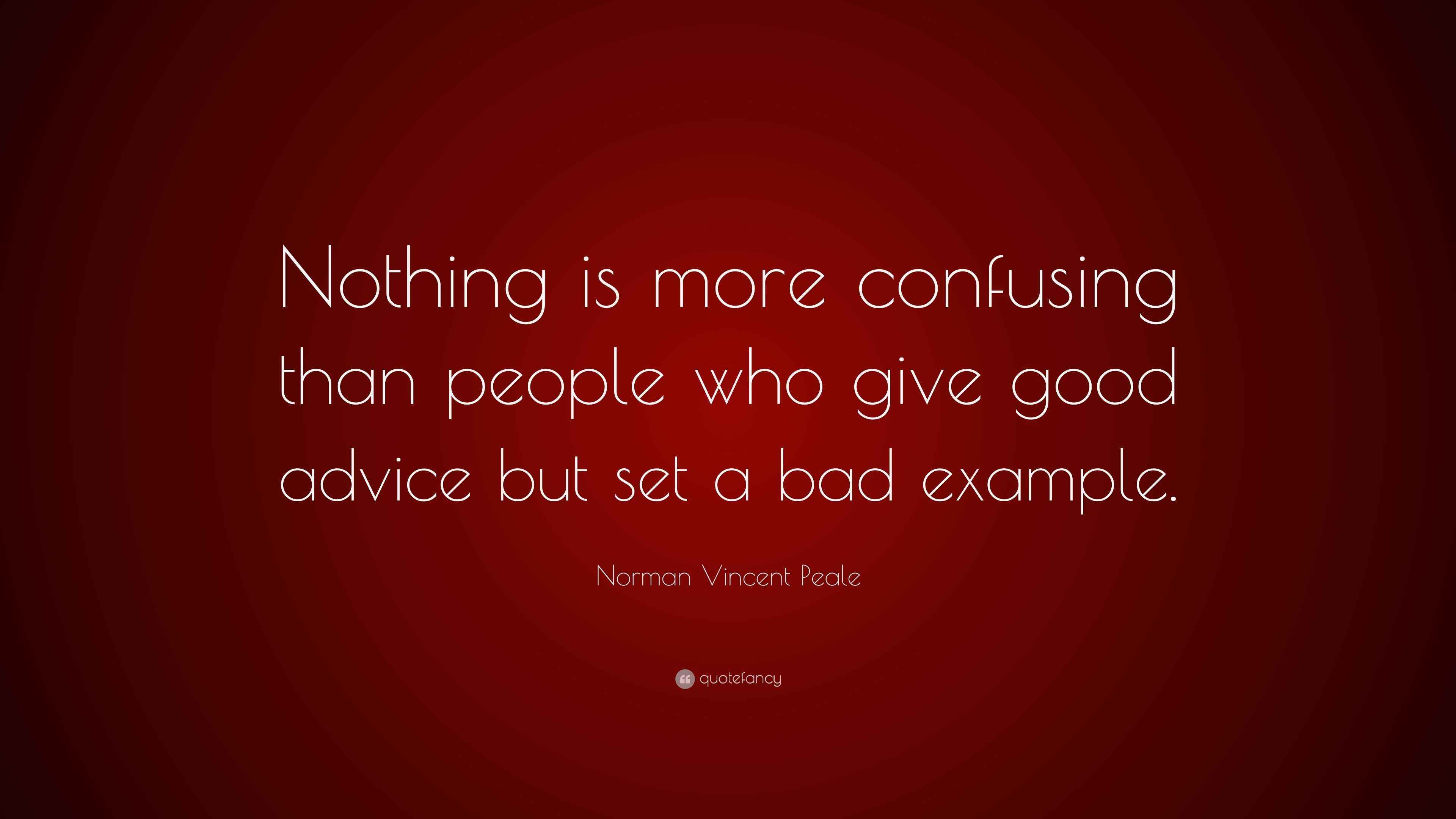 Norman Vincent Peale Quote: “Nothing is more confusing than people who ...