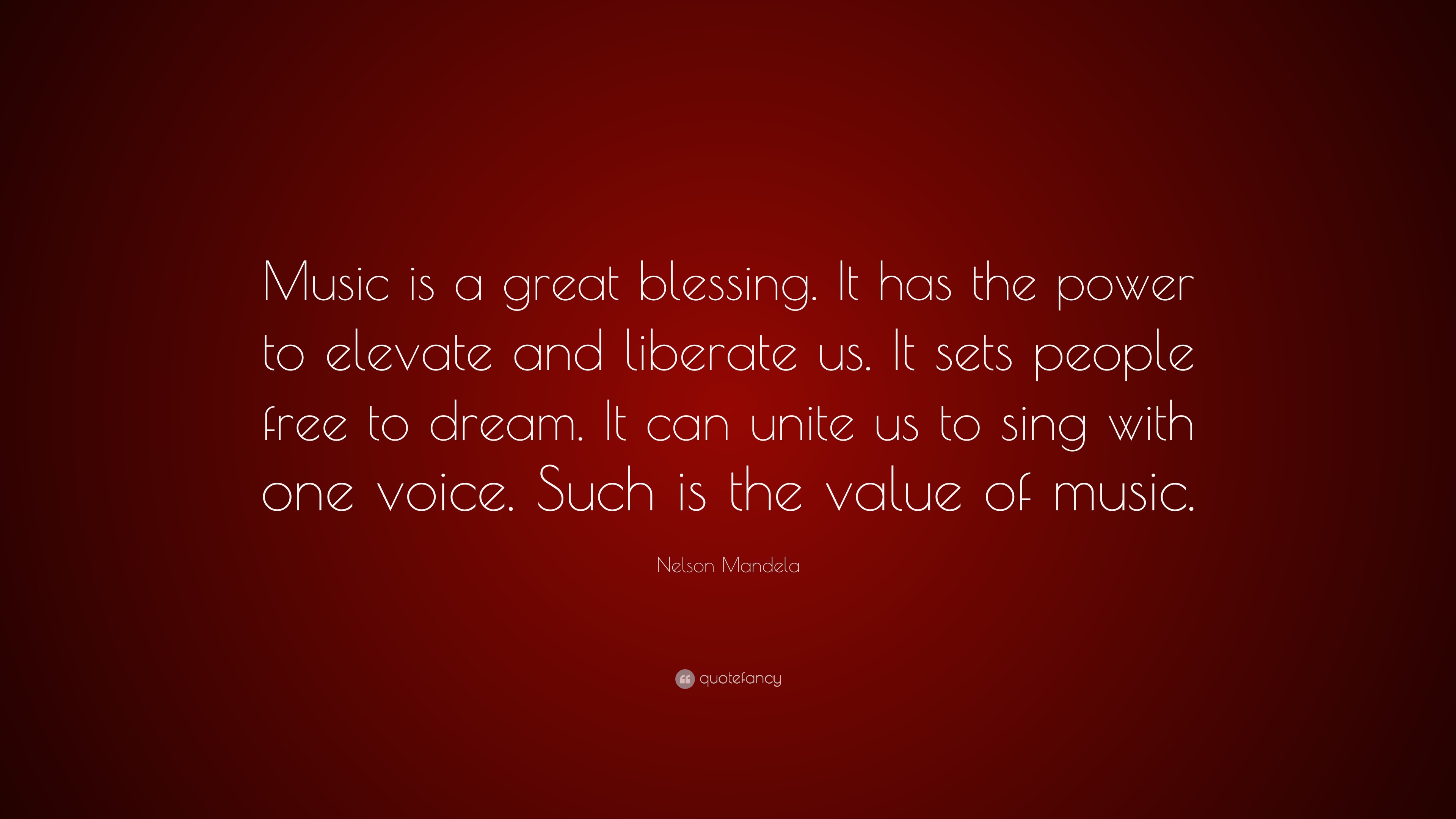 Nelson Mandela Quote: “Music is a great blessing. It has the power to ...