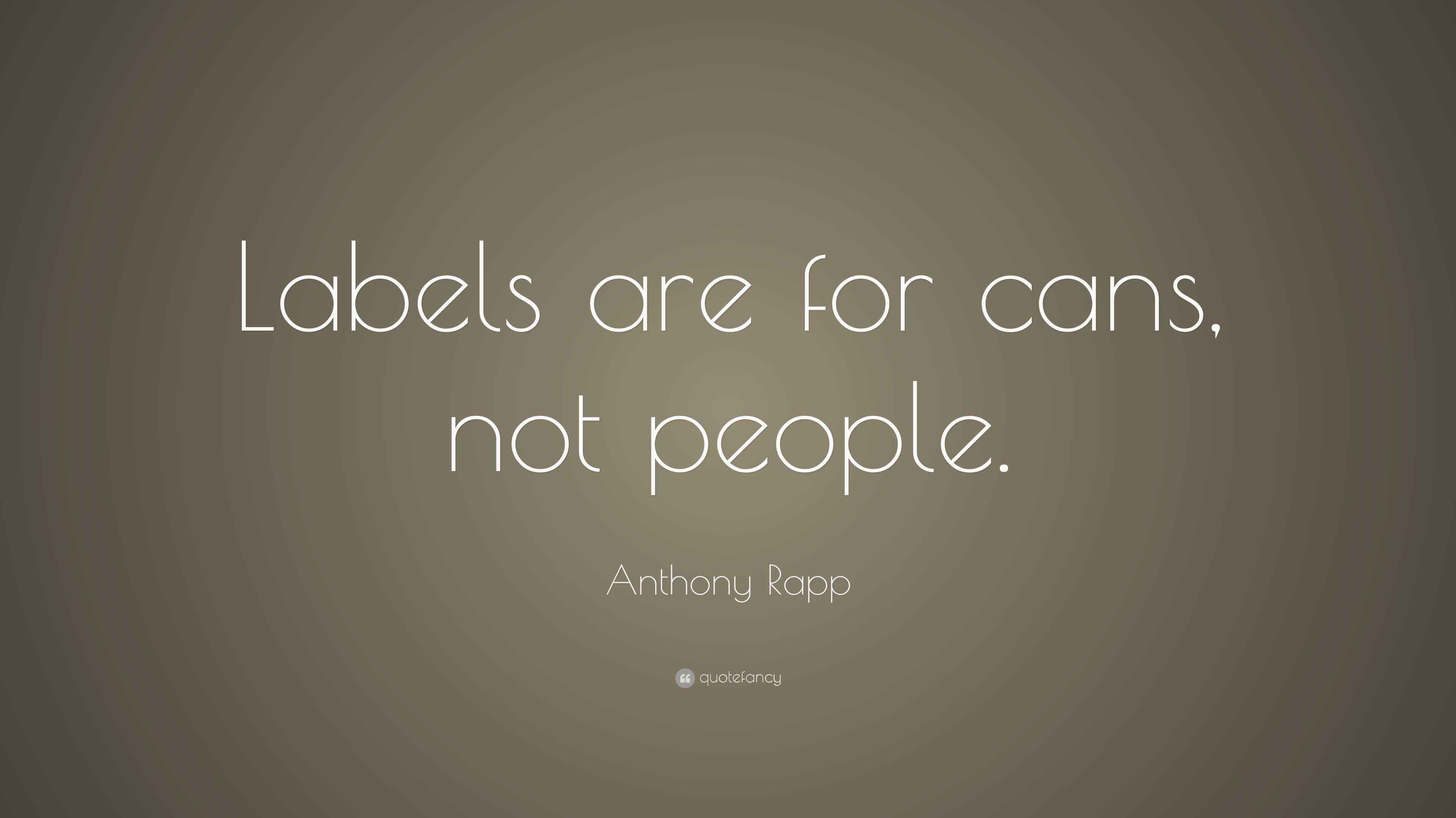 Anthony Rapp Quote: “Labels are for cans, not people.”