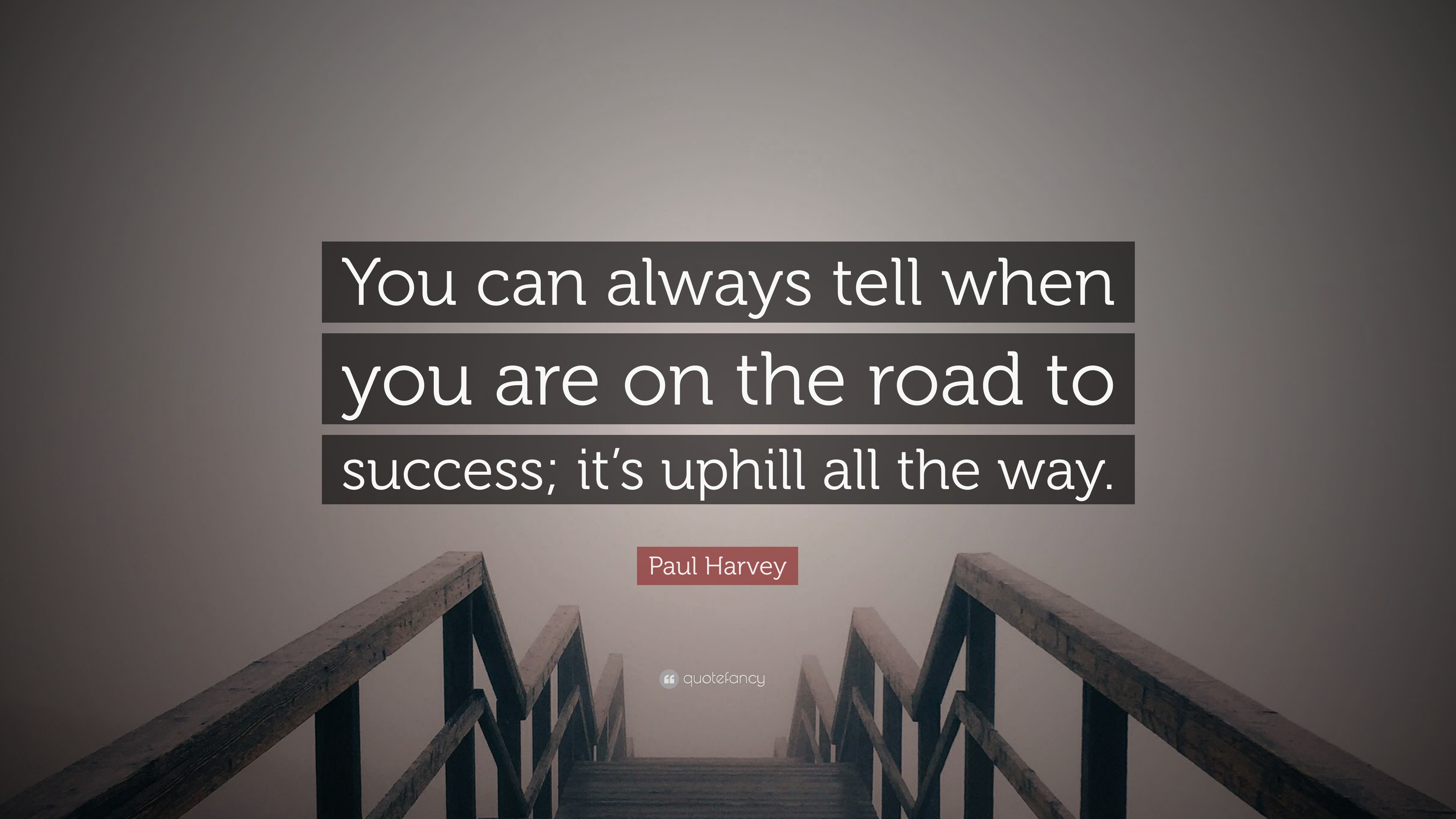 Paul Harvey Quote: “You can always tell when you are on the road to ...