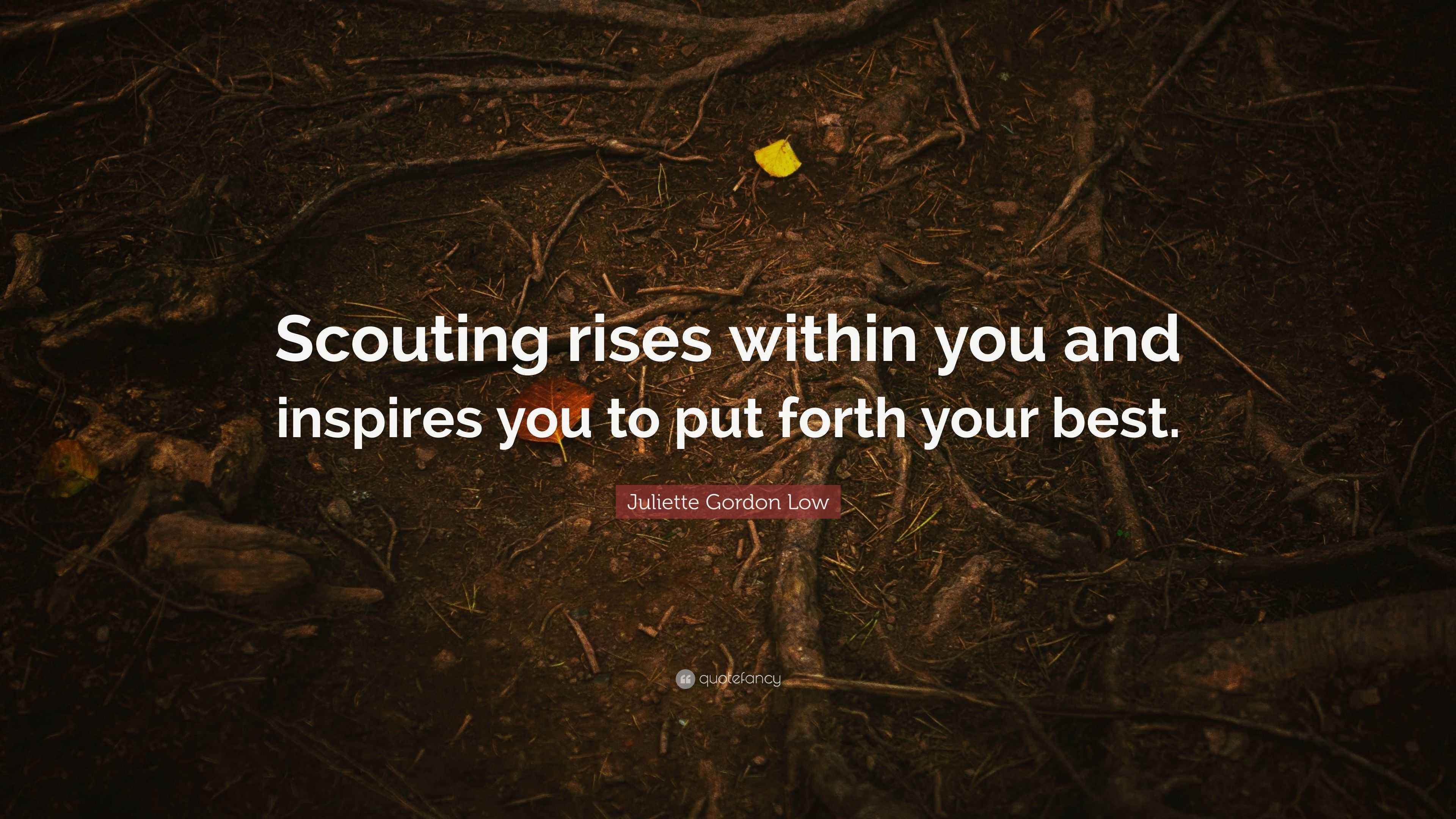 Juliette Gordon Low Quote: “Scouting rises within you and inspires you ...