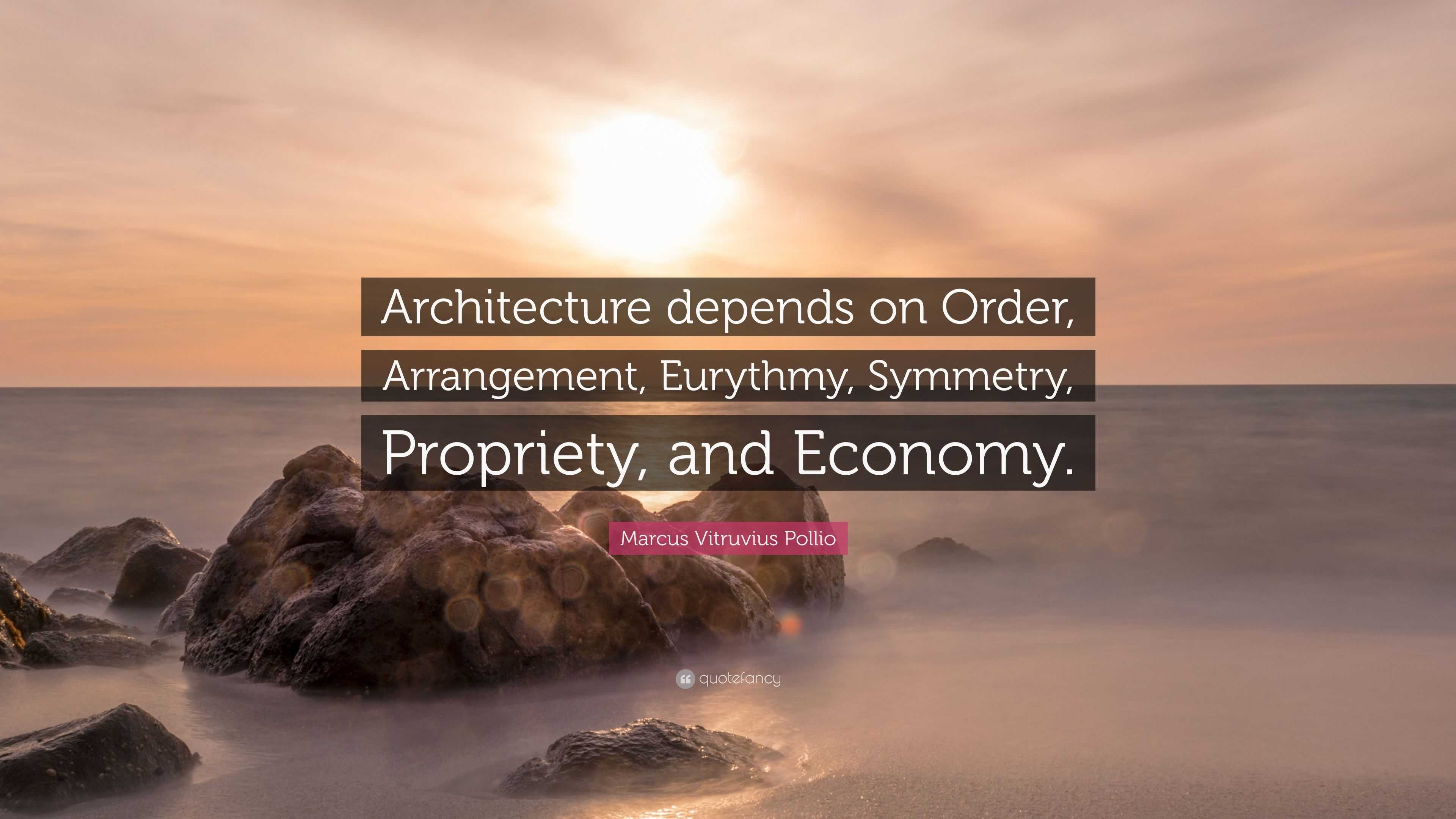 Marcus Vitruvius Pollio Quote: “Architecture depends on Order ...