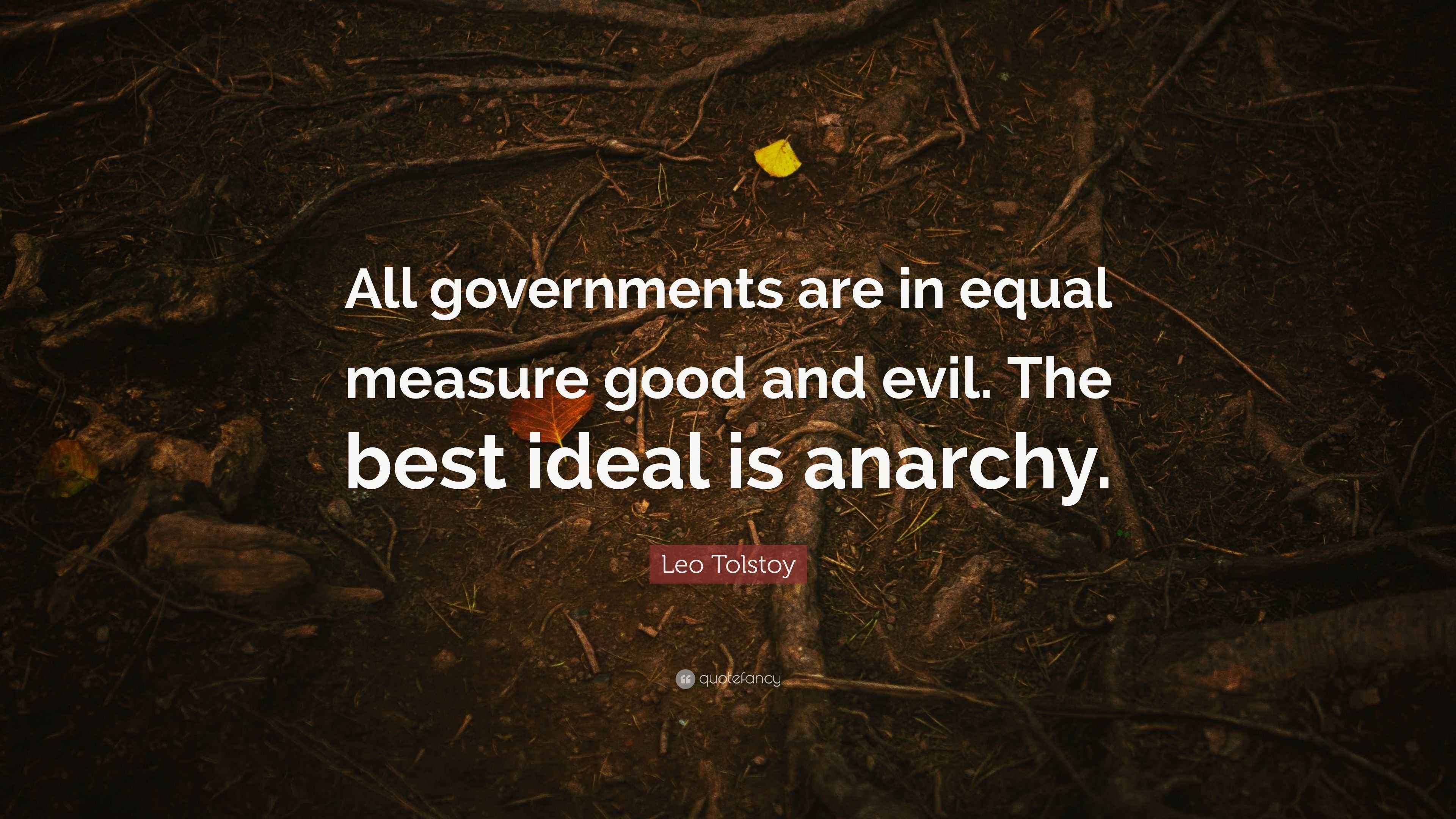 Leo Tolstoy Quote: “All governments are in equal measure good and evil ...