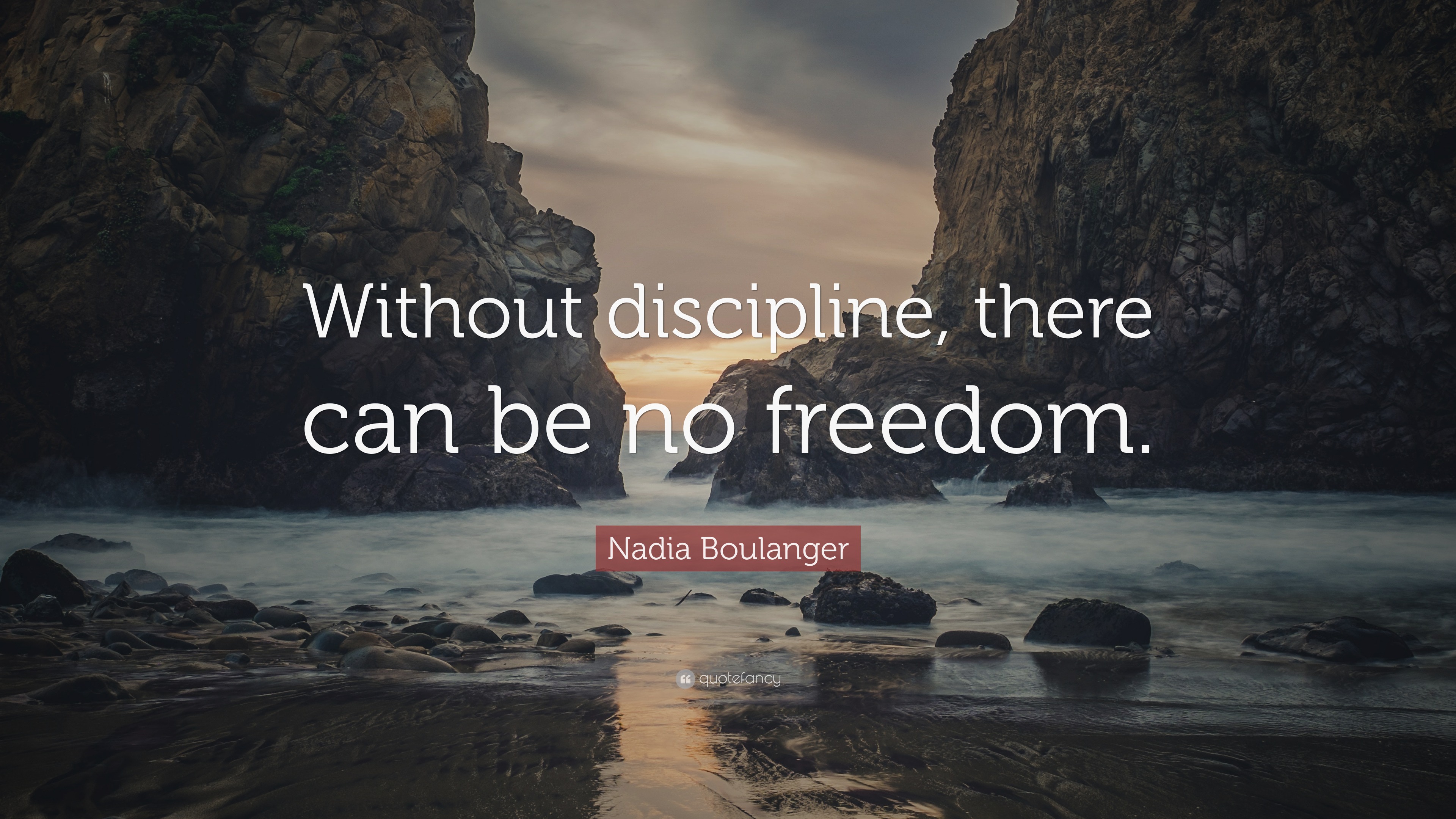 Nadia Boulanger Quote: “Without discipline, there can be no freedom.”