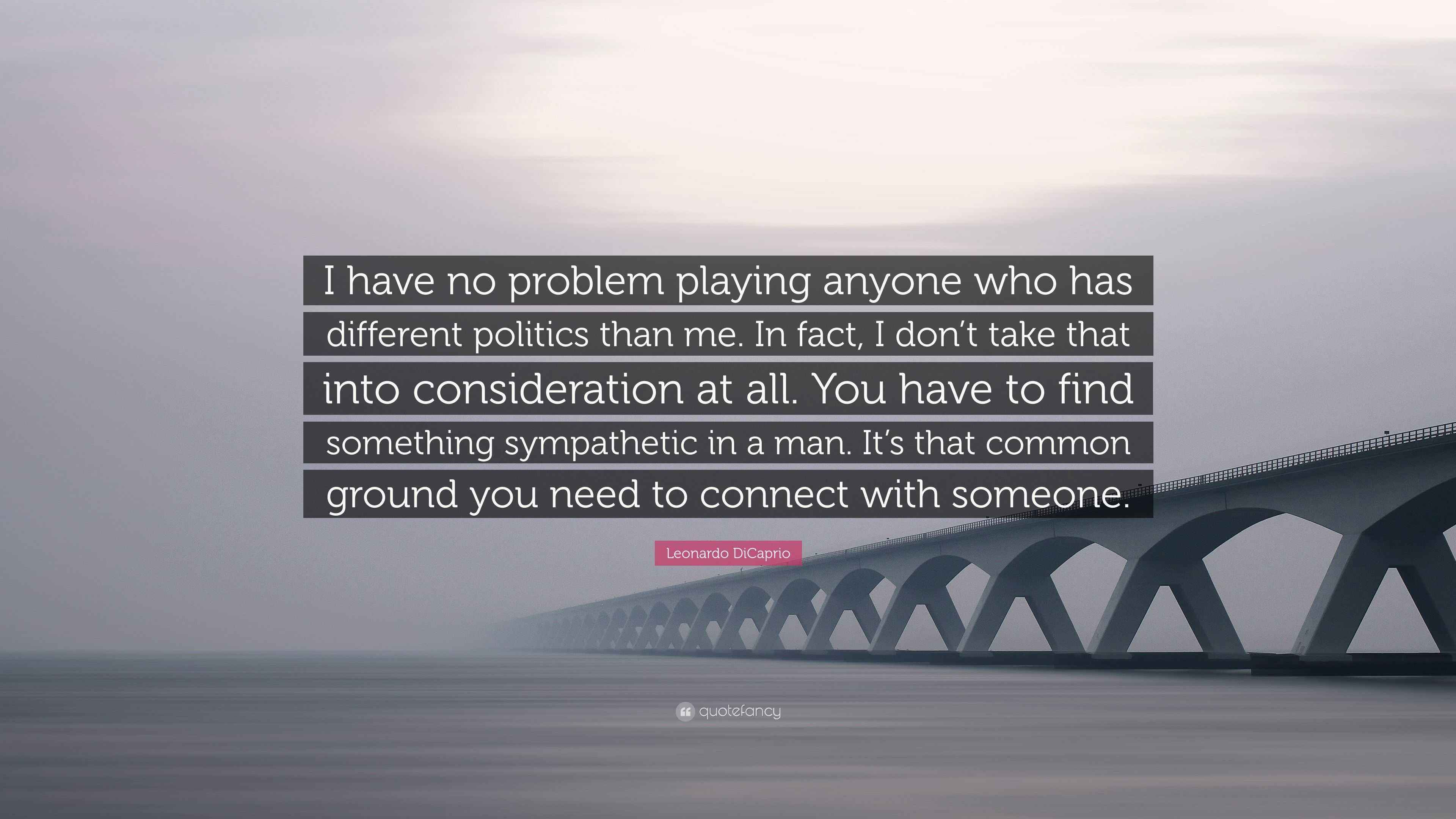 Leonardo DiCaprio Quote: “I have no problem playing anyone who has ...