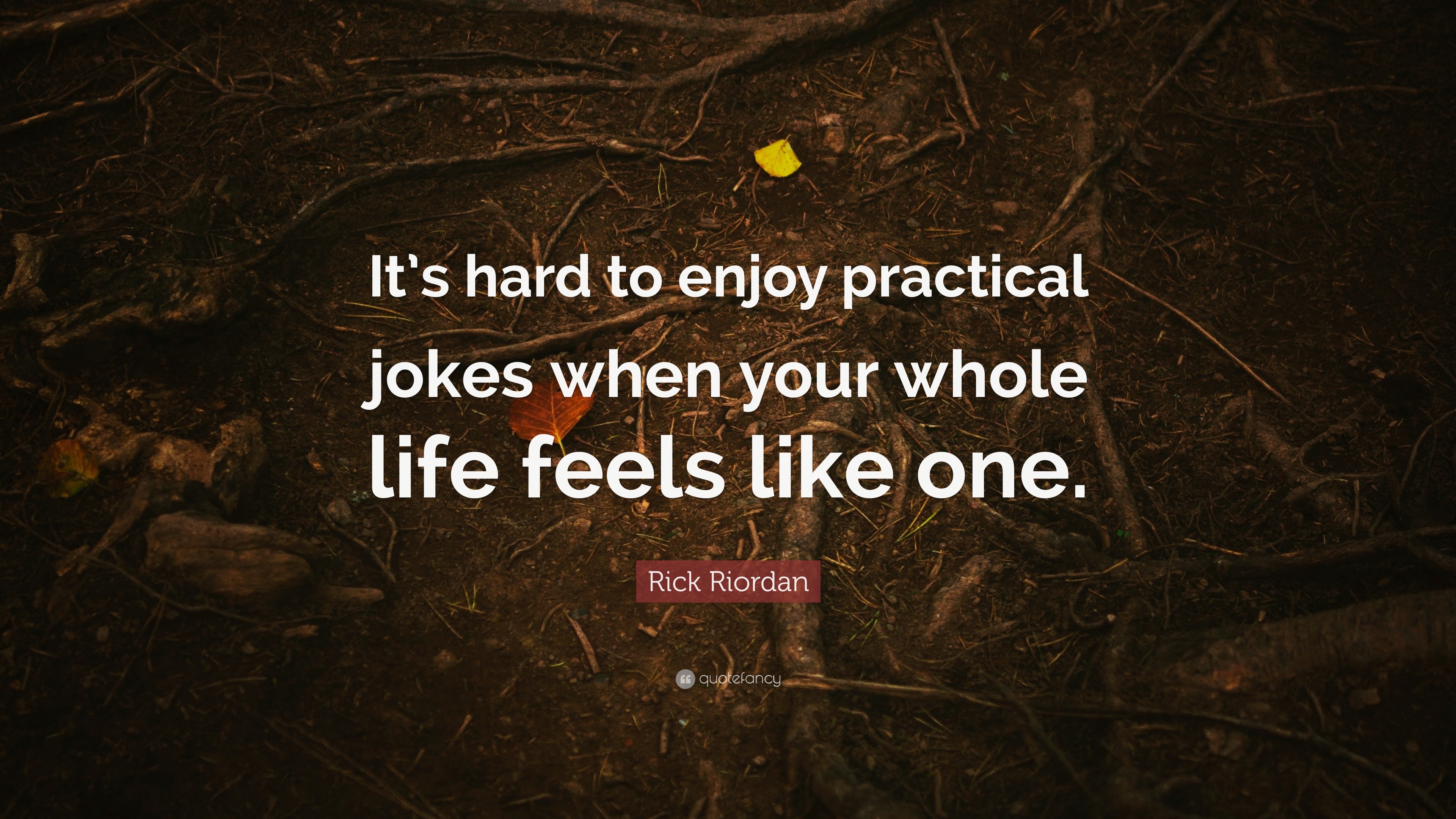 Rick Riordan Quote: “It’s hard to enjoy practical jokes when your whole ...