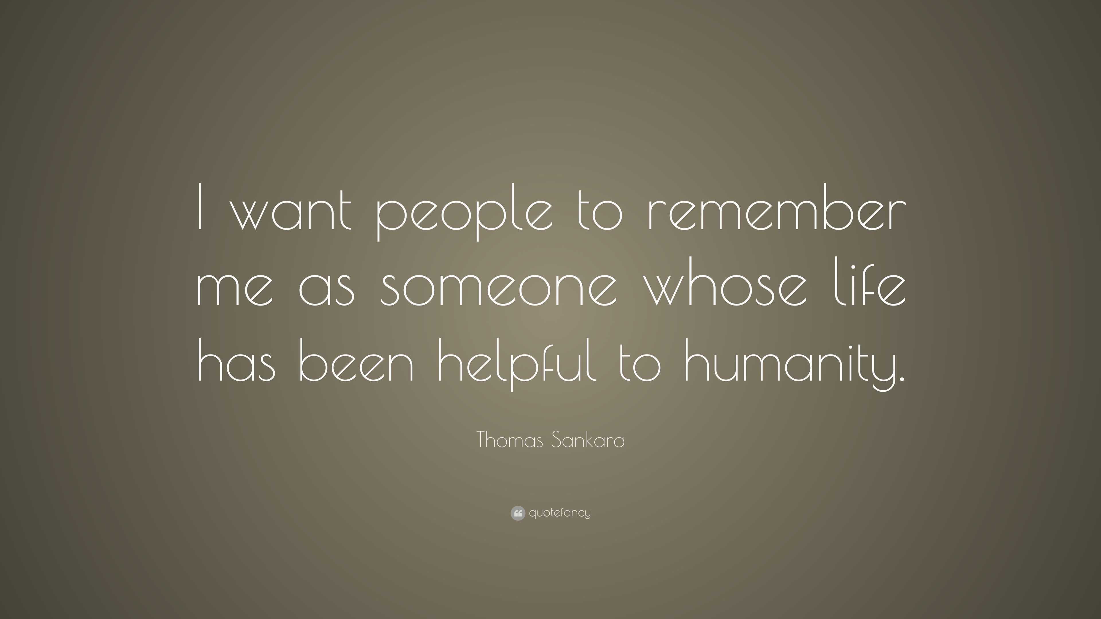 Thomas Sankara Quote: “I want people to remember me as someone whose ...