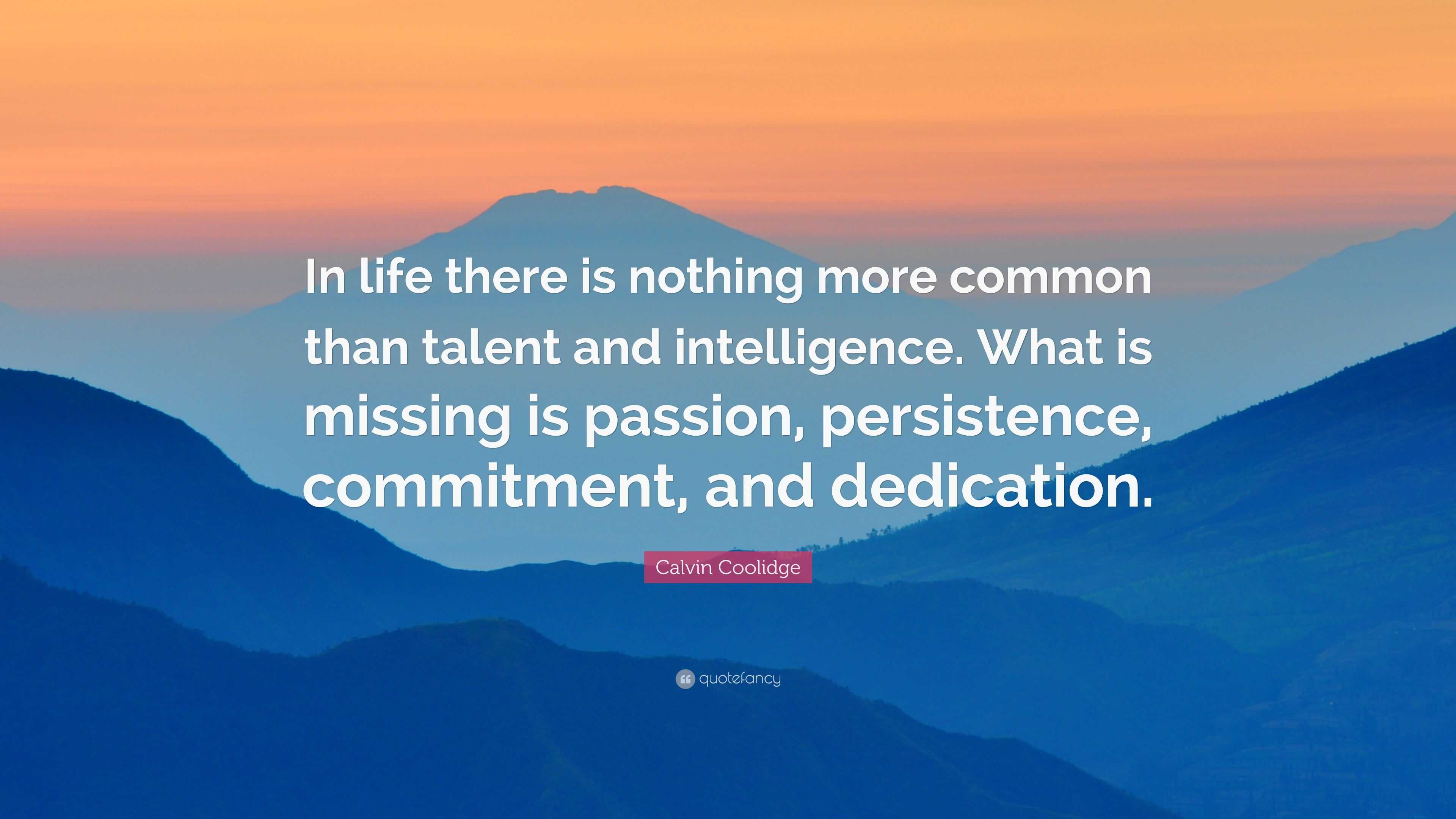 Calvin Coolidge Quote: “In life there is nothing more common than ...