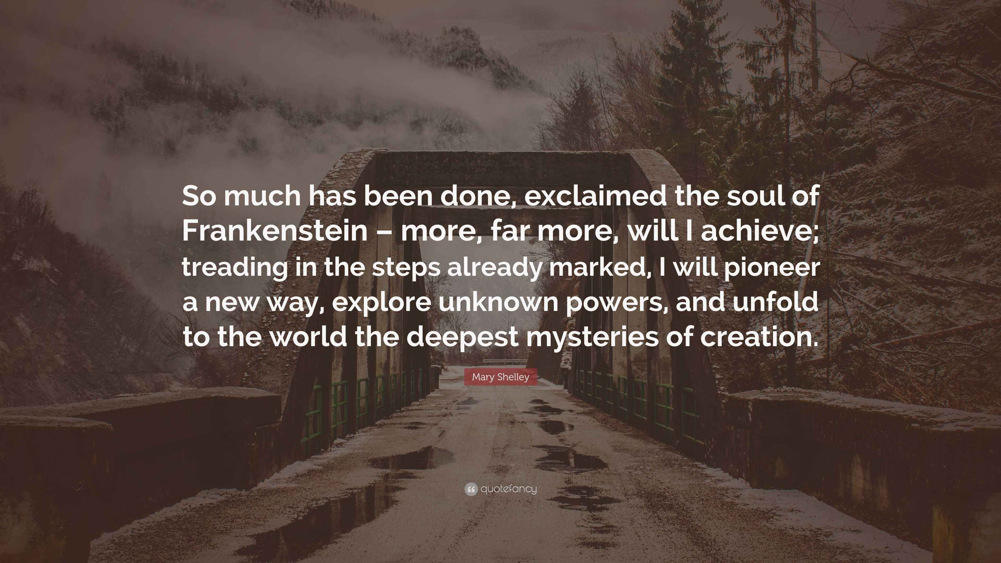 Mary Shelley Quote: “So much has been done, exclaimed the soul of ...
