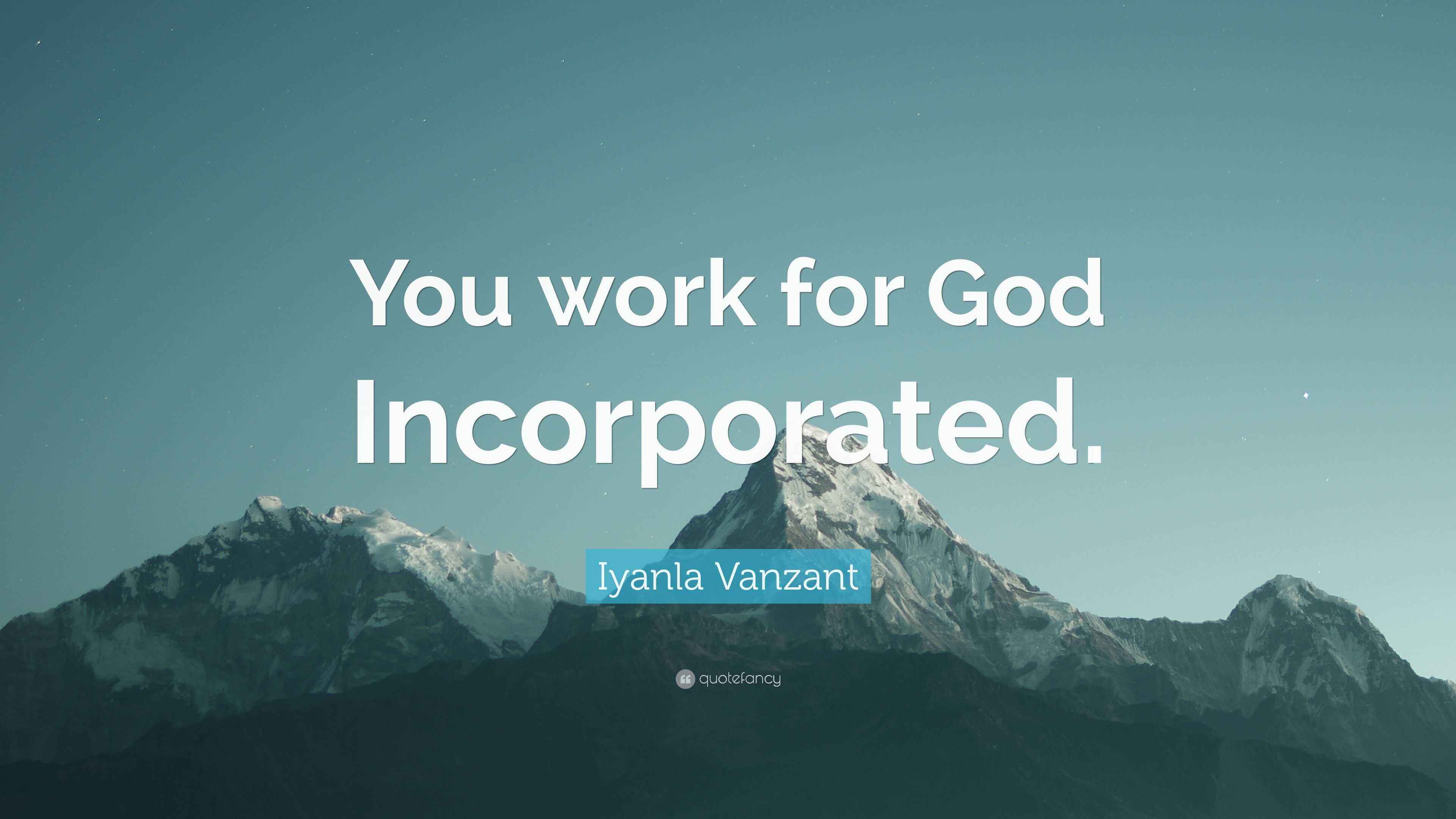 Iyanla Vanzant Quote: “You work for God Incorporated.”