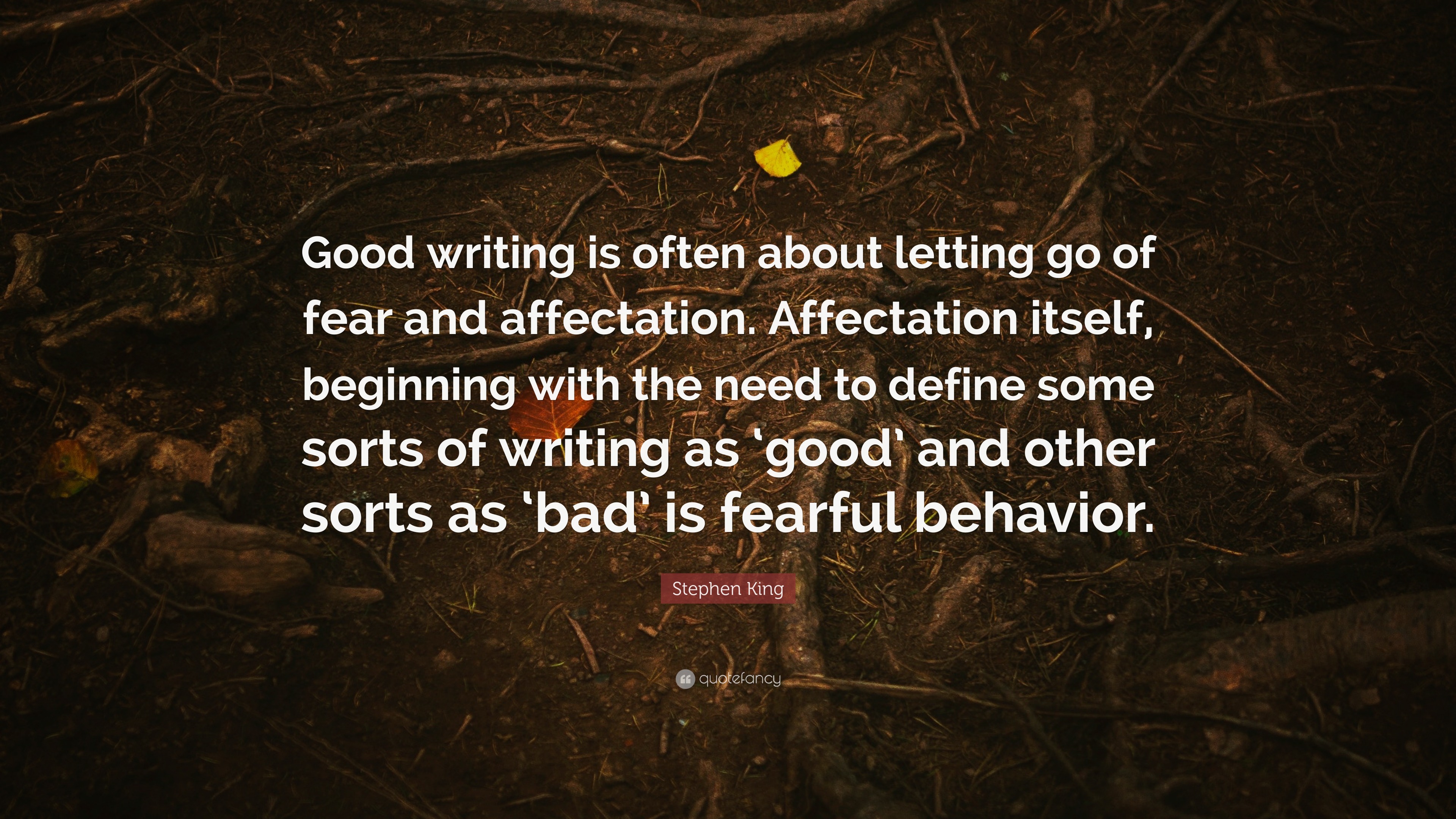 Stephen King Quote: “Good writing is often about letting go of fear and ...