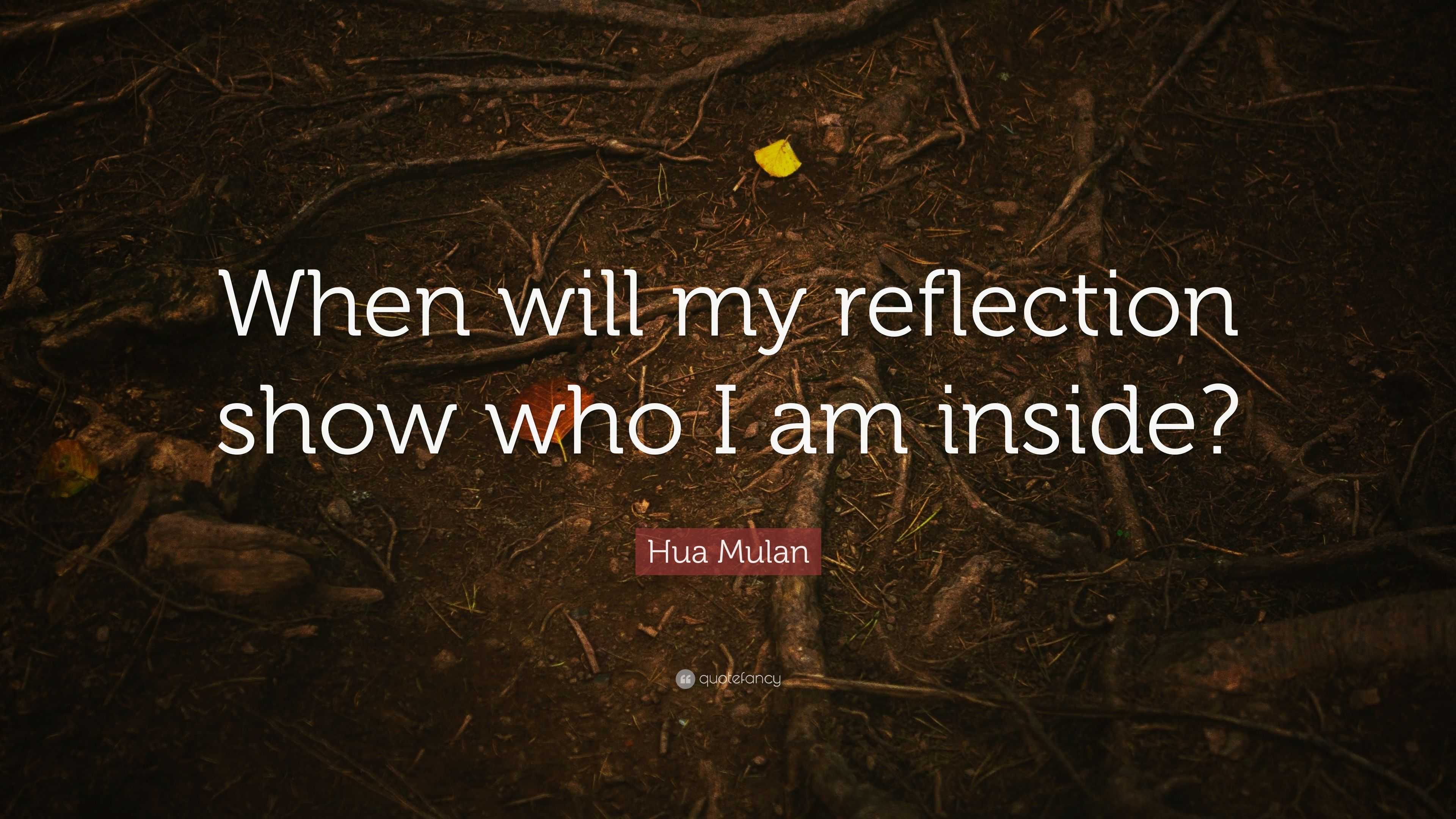 Hua Mulan Quote: “When will my reflection show who I am inside?”