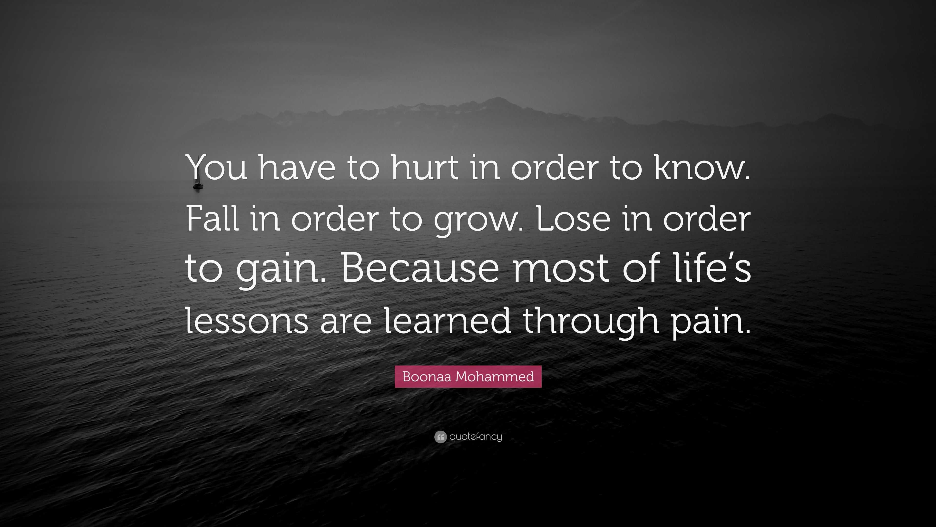 Boonaa Mohammed Quote: “You have to hurt in order to know. Fall in ...