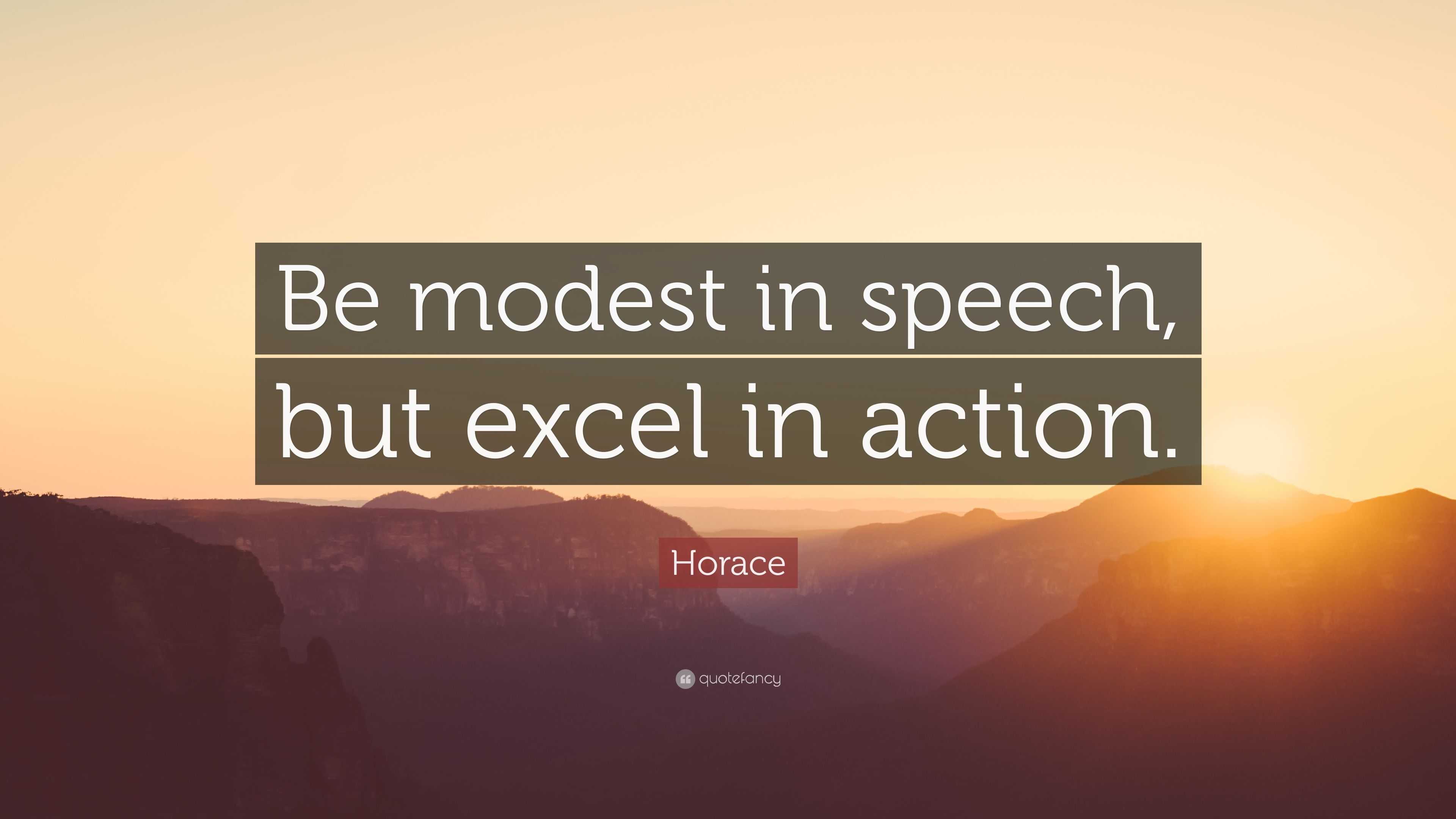 Horace Quote: “Be modest in speech, but excel in action.”