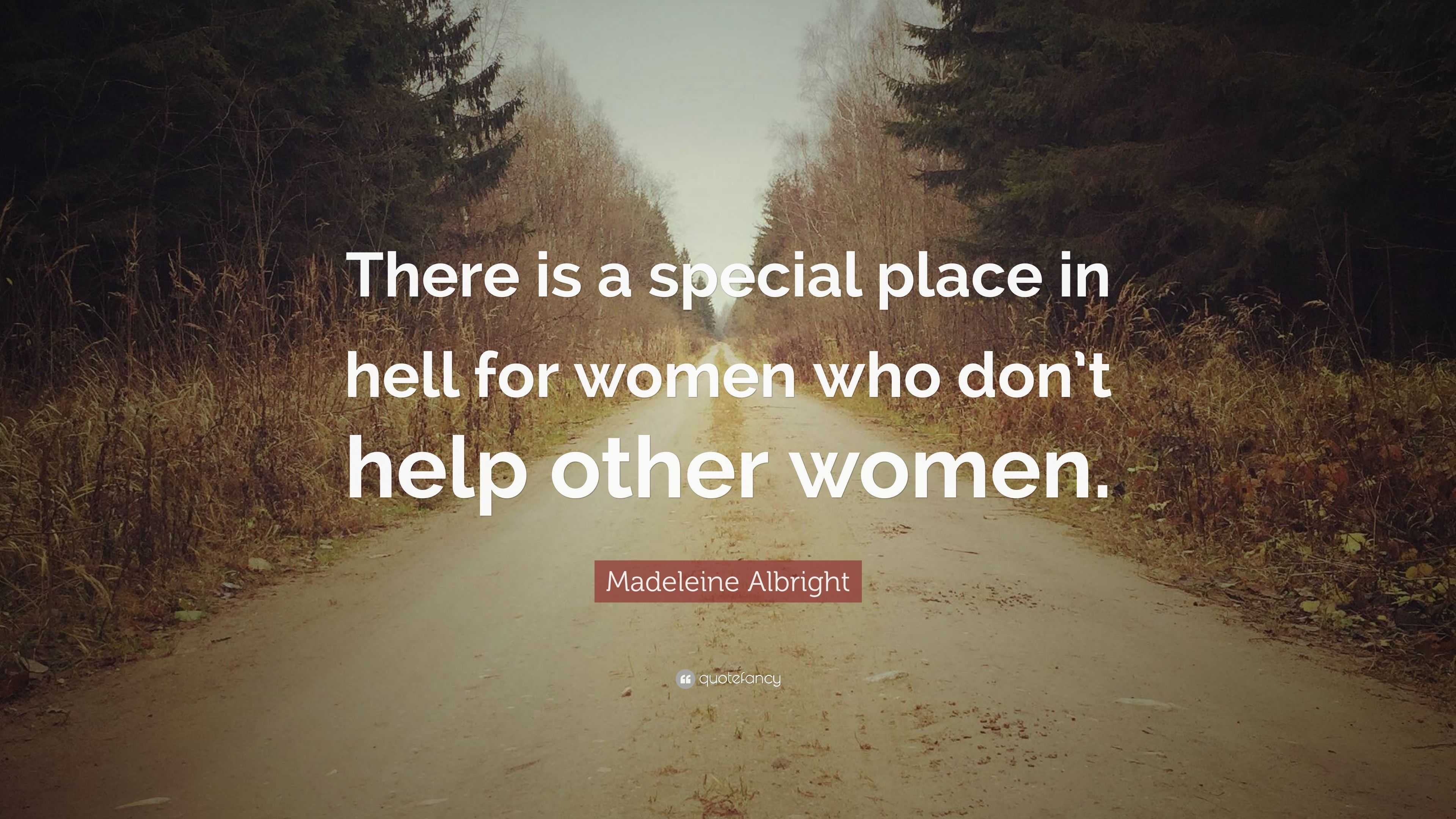 Madeleine Albright Quote: “There is a special place in hell for women ...
