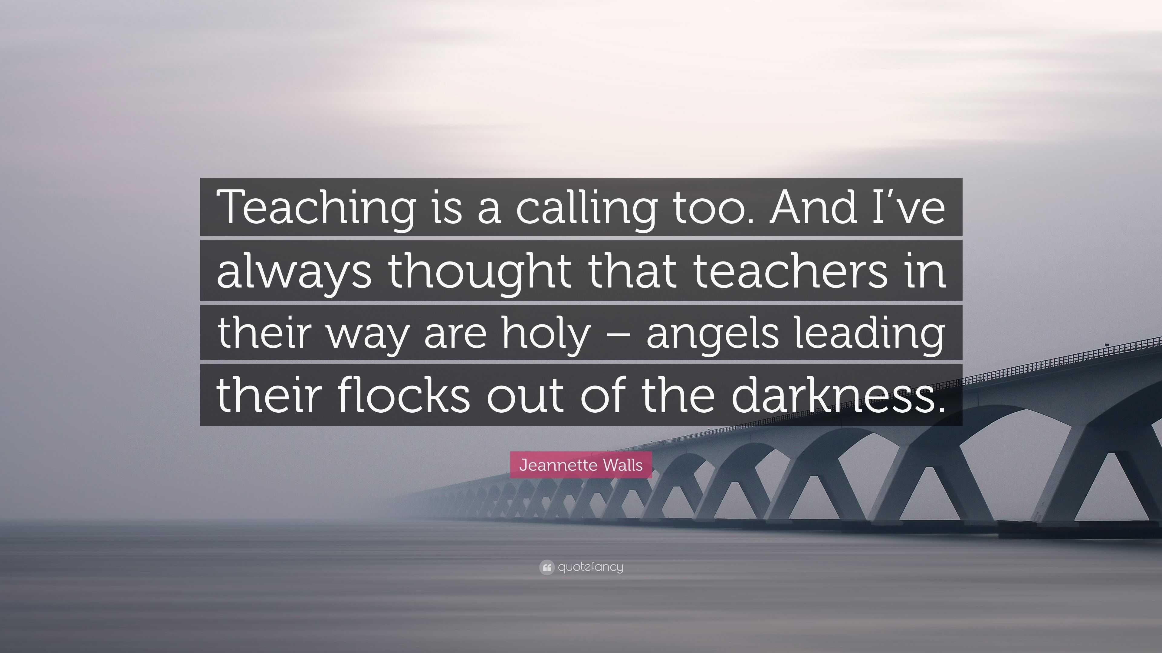 Jeannette Walls Quote: “Teaching is a calling too. And I’ve always ...