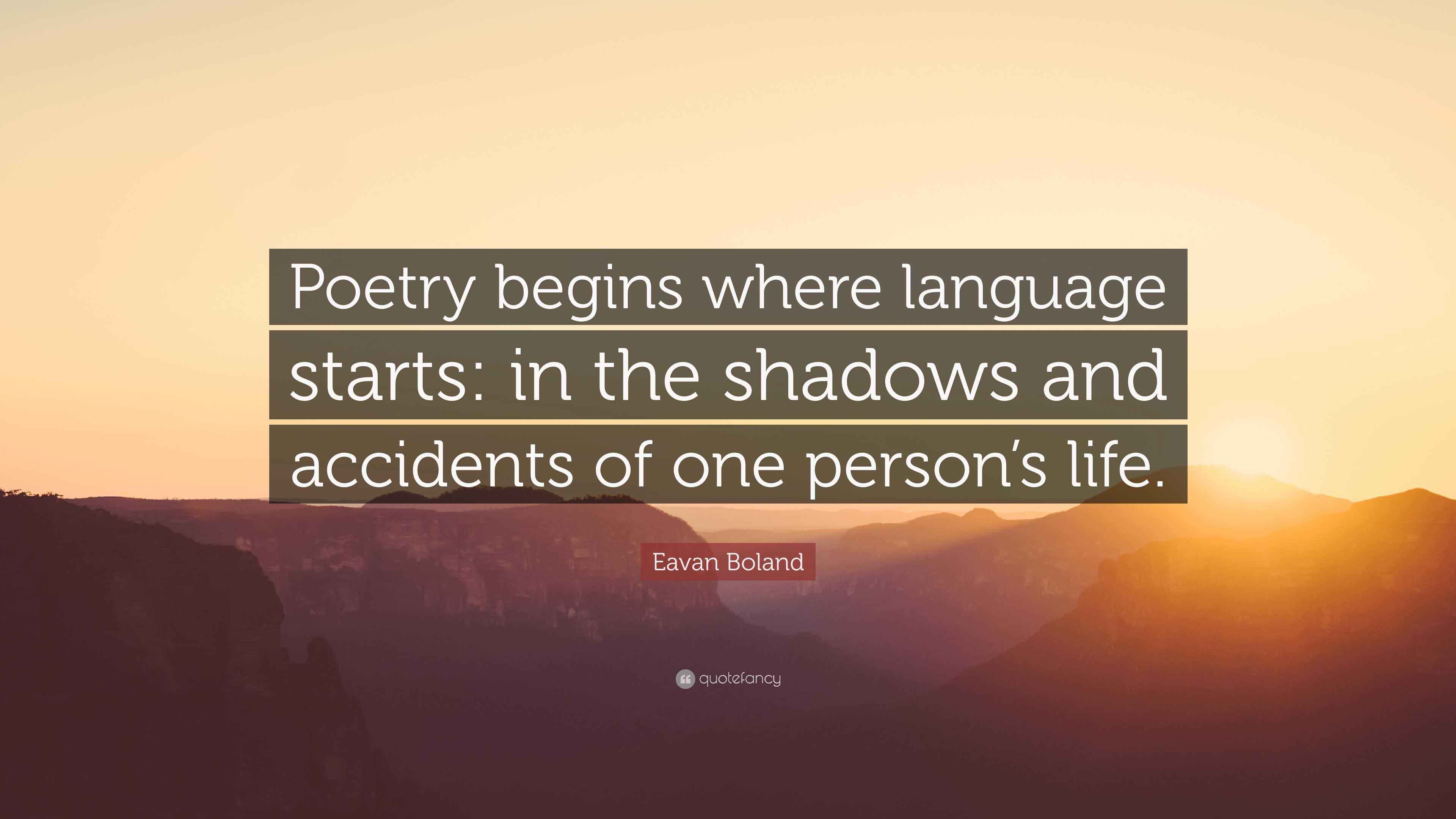 Eavan Boland Quote: “Poetry begins where language starts: in the ...
