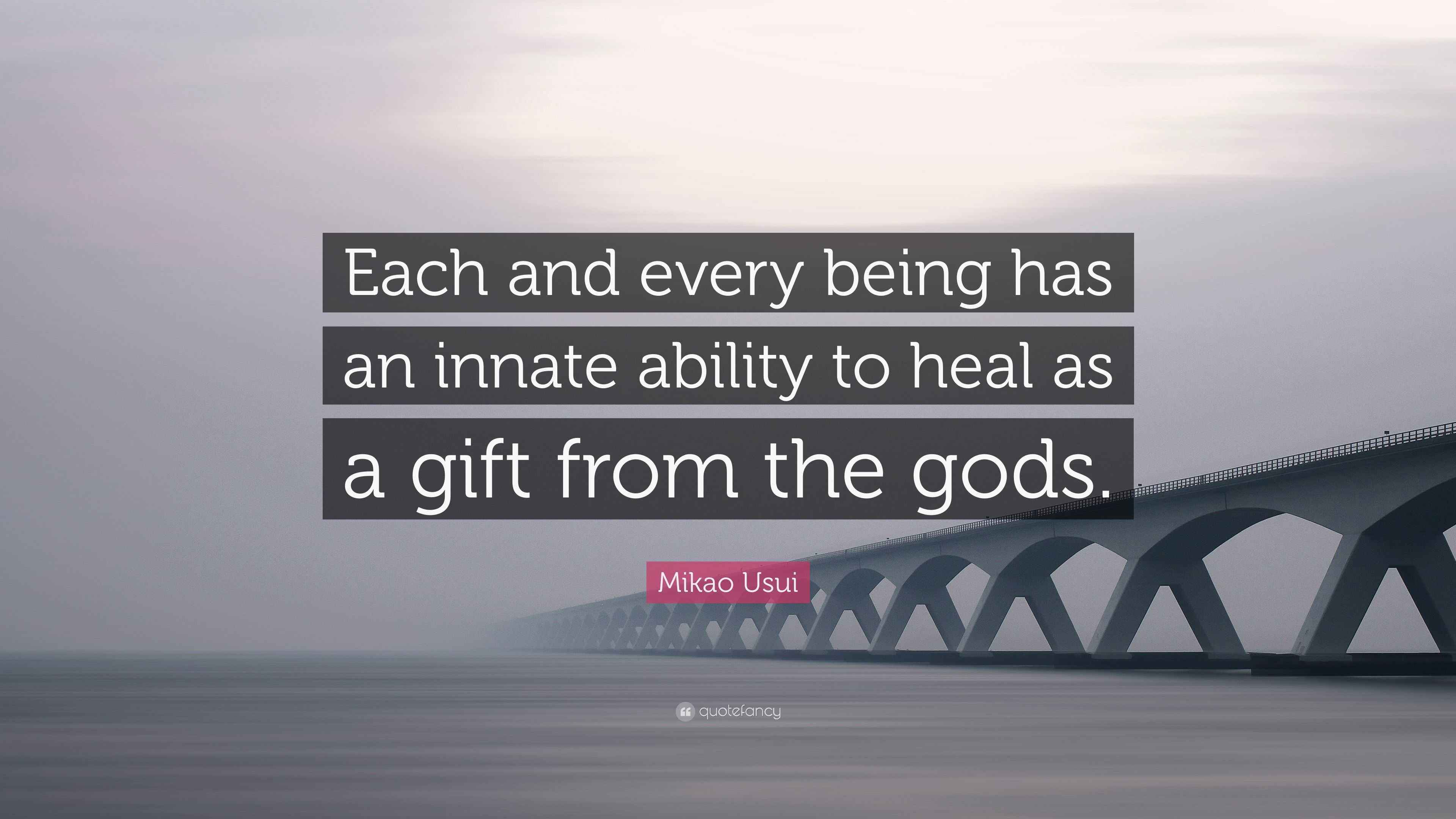 Mikao Usui Quote: “Each and every being has an innate ability to heal ...
